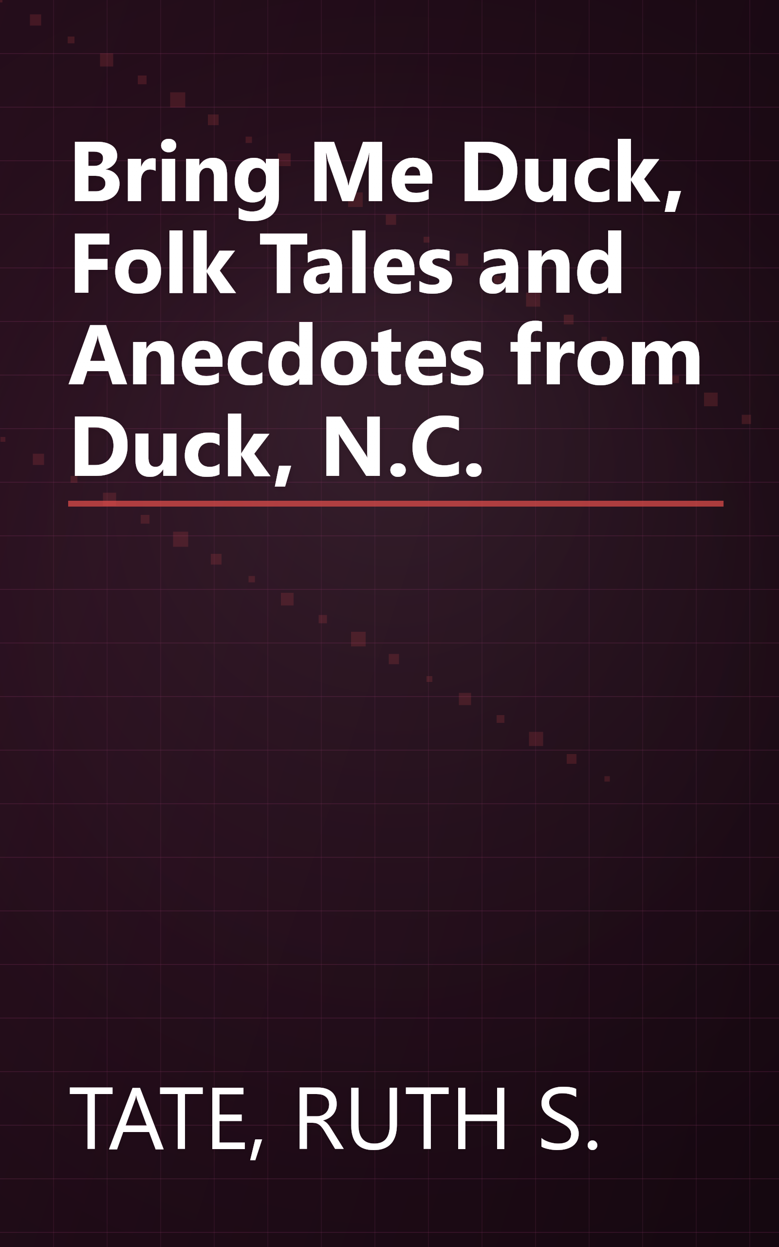 Bring Me Duck, Folk Tales and Anecdotes from Duck, N.C. book cover