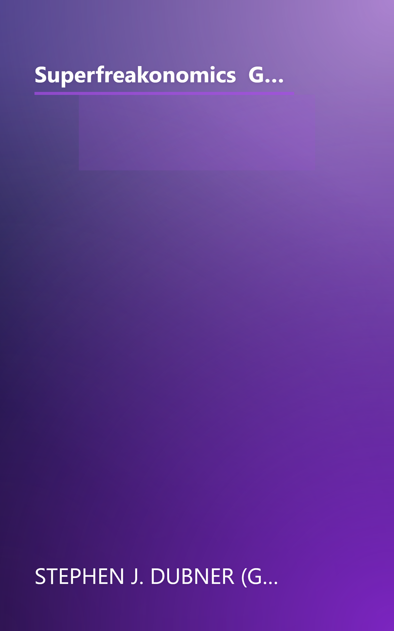 Superfreakonomics  Global Cooling  Patriotic Prostitutes And Why Suicide Bombers Should Buy Life Ins (10 Minute   Deep Dive Summary) book cover