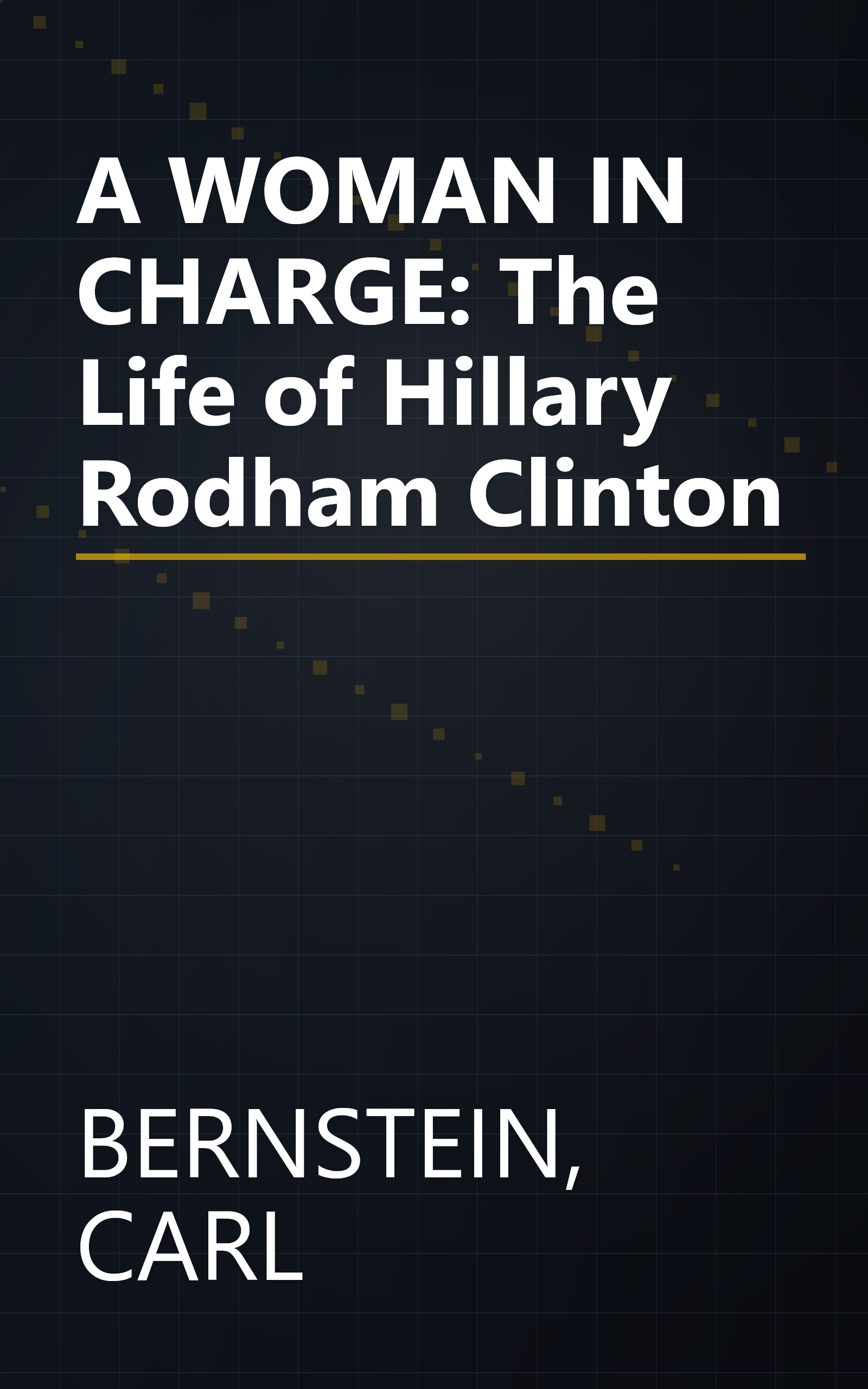 A WOMAN IN CHARGE: The Life of Hillary Rodham Clinton book cover