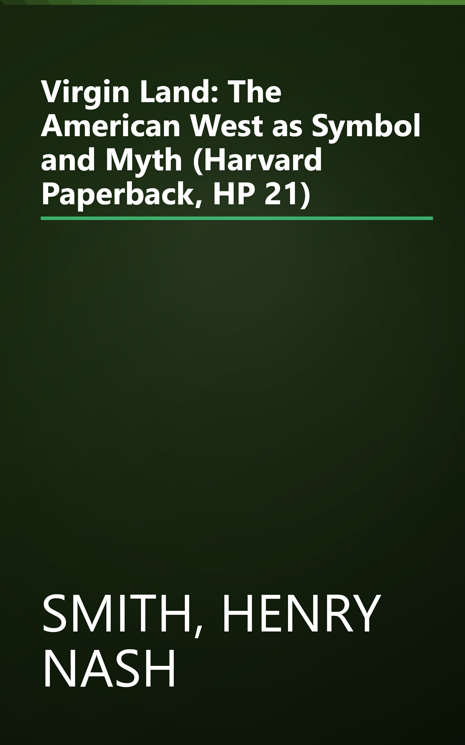 Virgin Land: The American West as Symbol and Myth (Harvard Paperback, HP 21) book cover