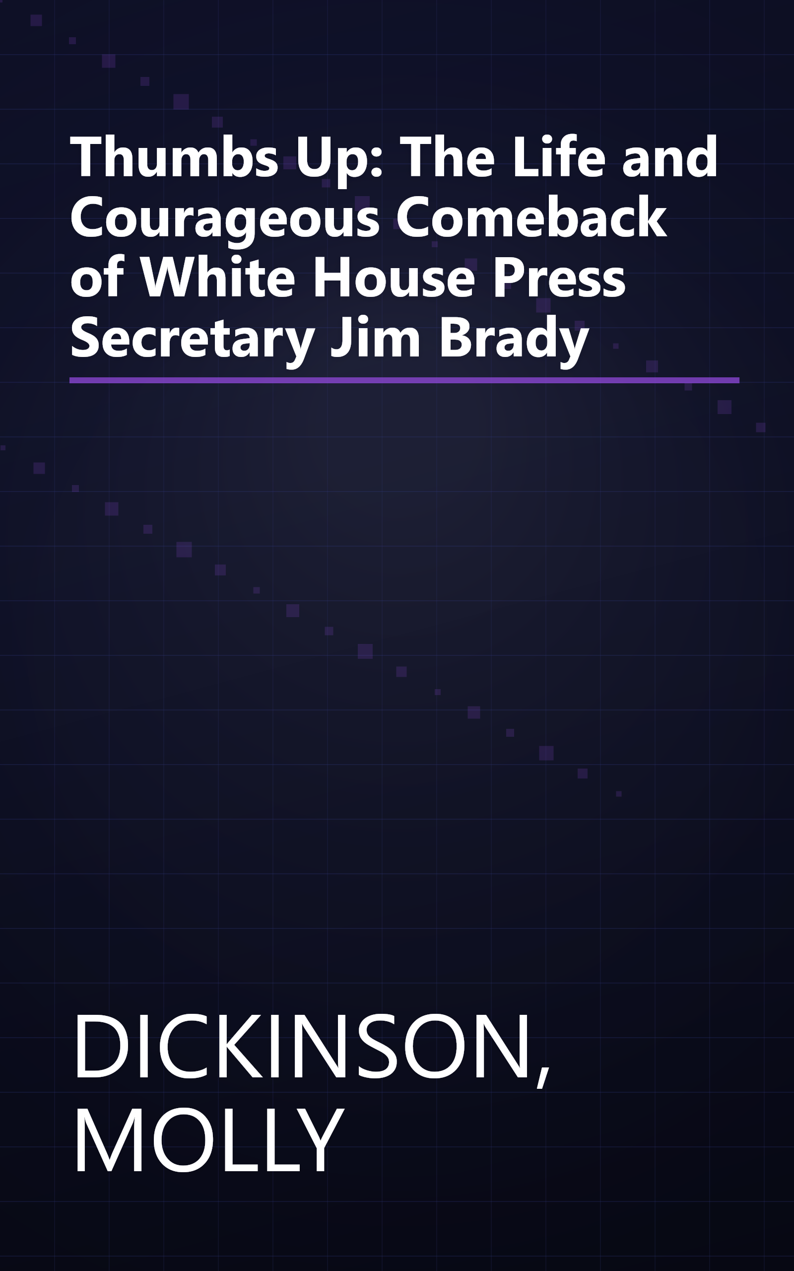 Thumbs Up: The Life and Courageous Comeback of White House Press Secretary Jim Brady book cover