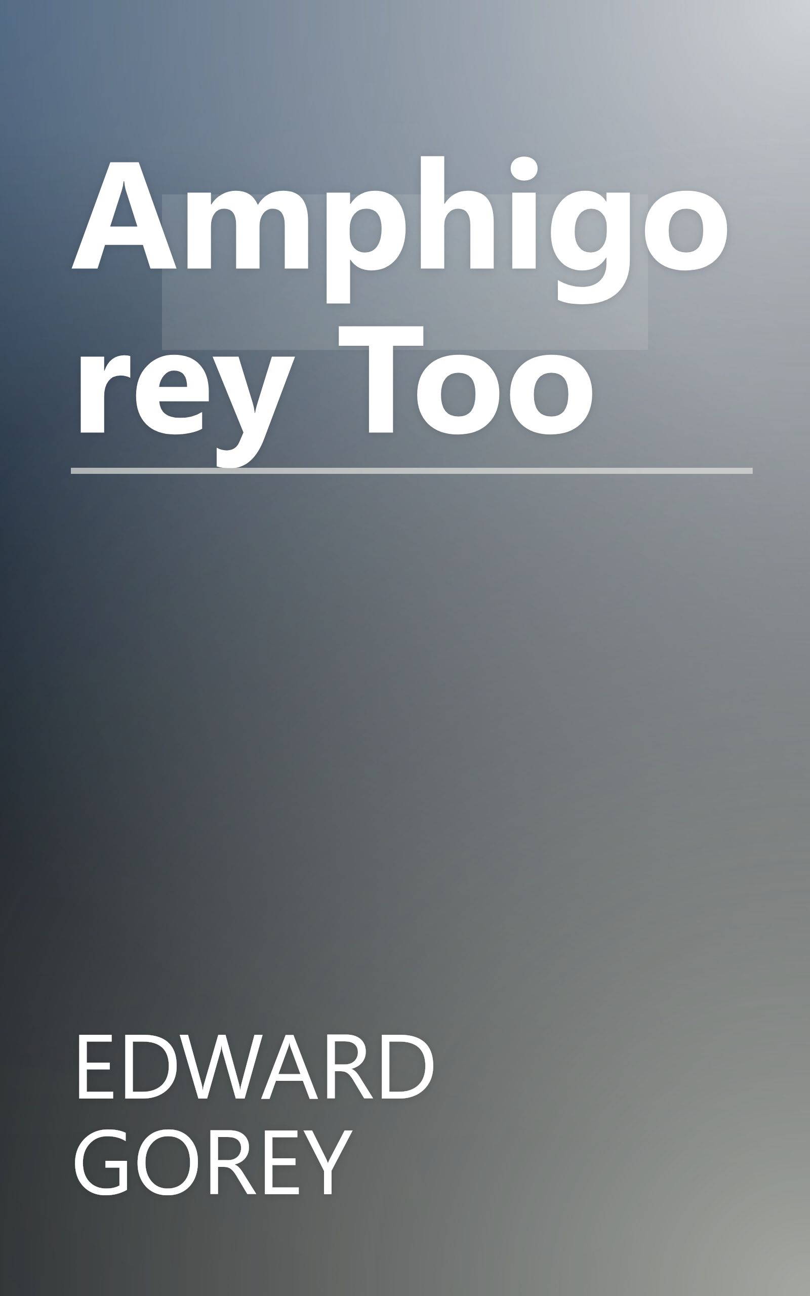 Amphigorey Too book cover