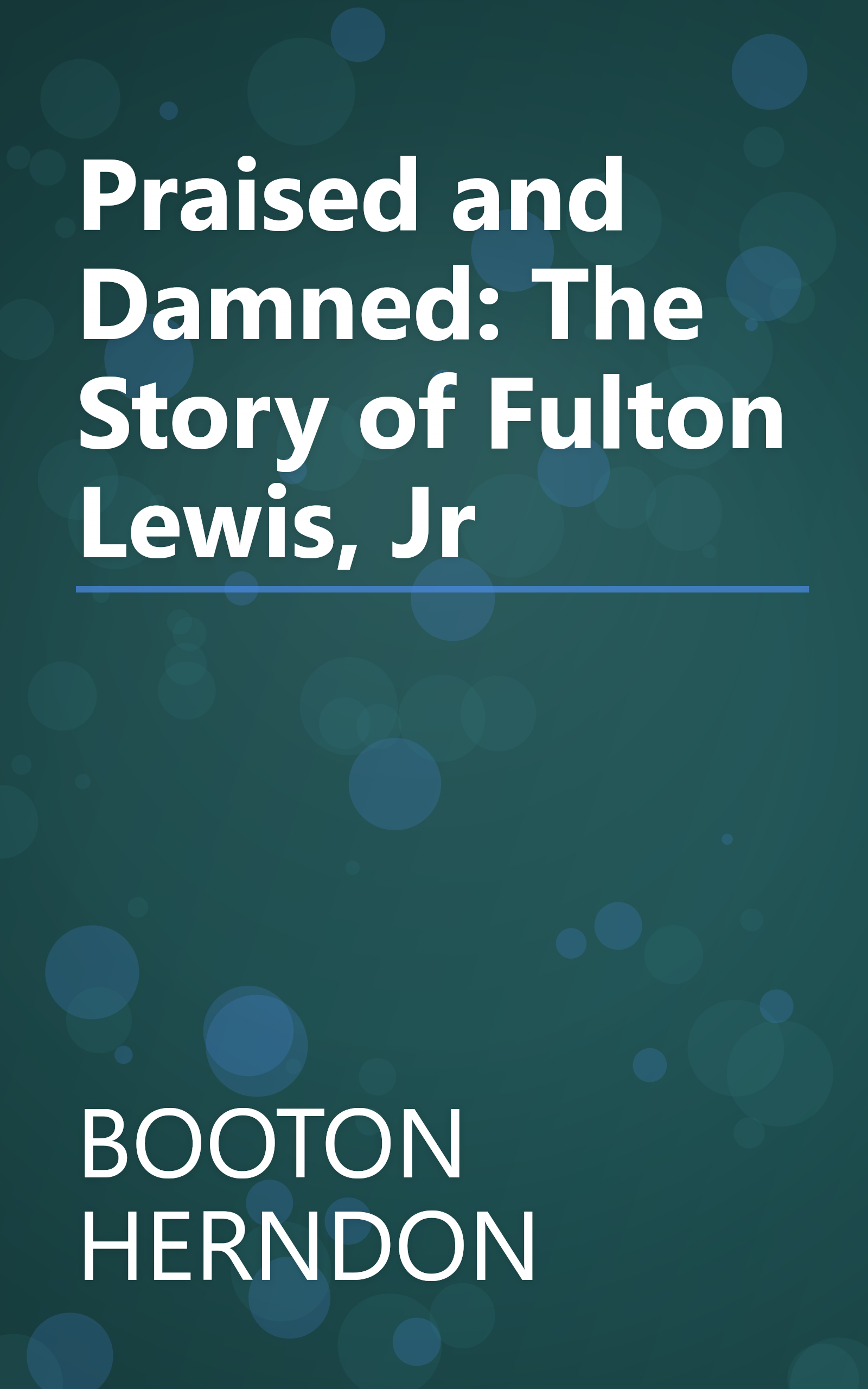 Praised and Damned: The Story of Fulton Lewis, Jr book cover