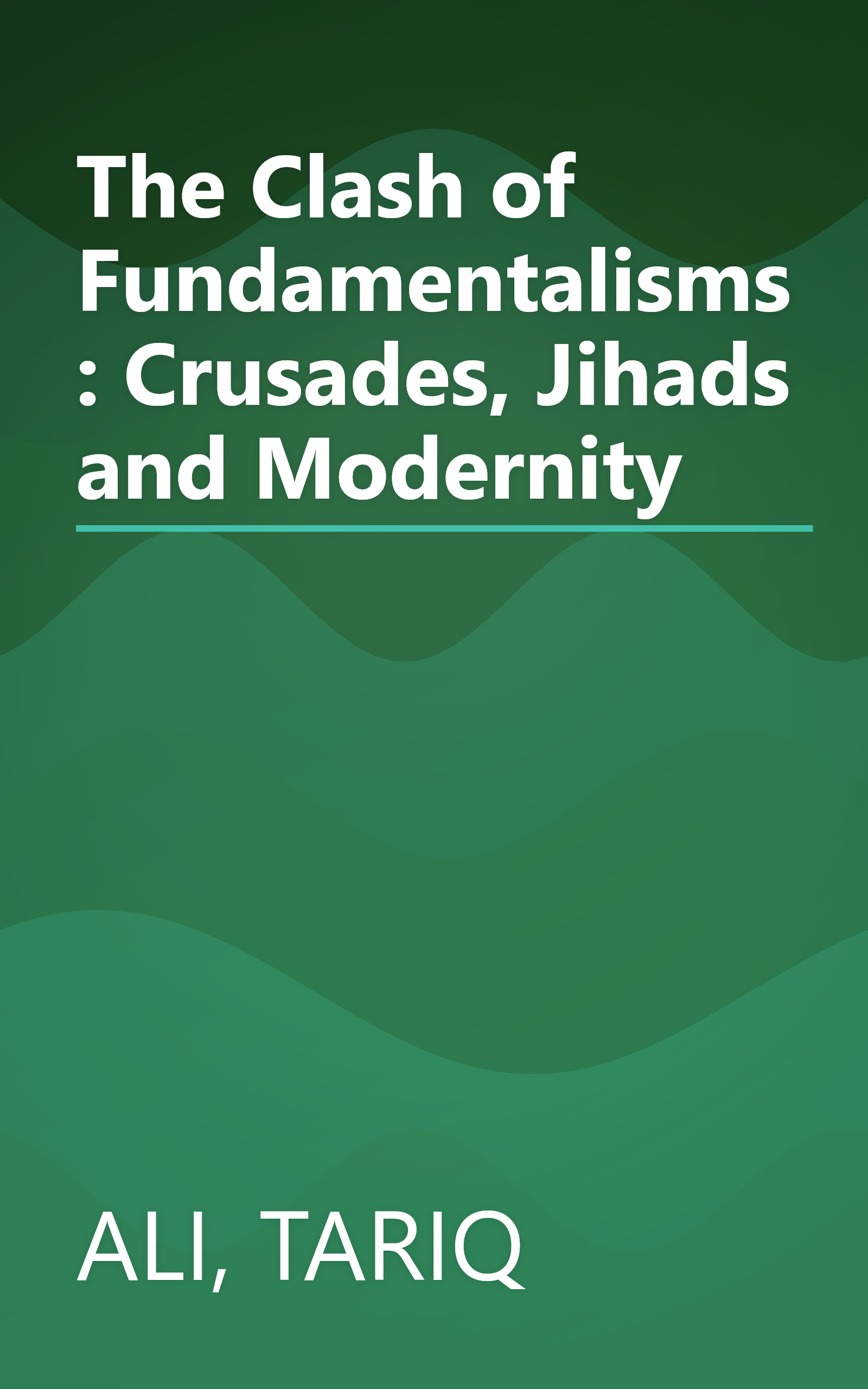 The Clash of Fundamentalisms: Crusades, Jihads and Modernity book cover