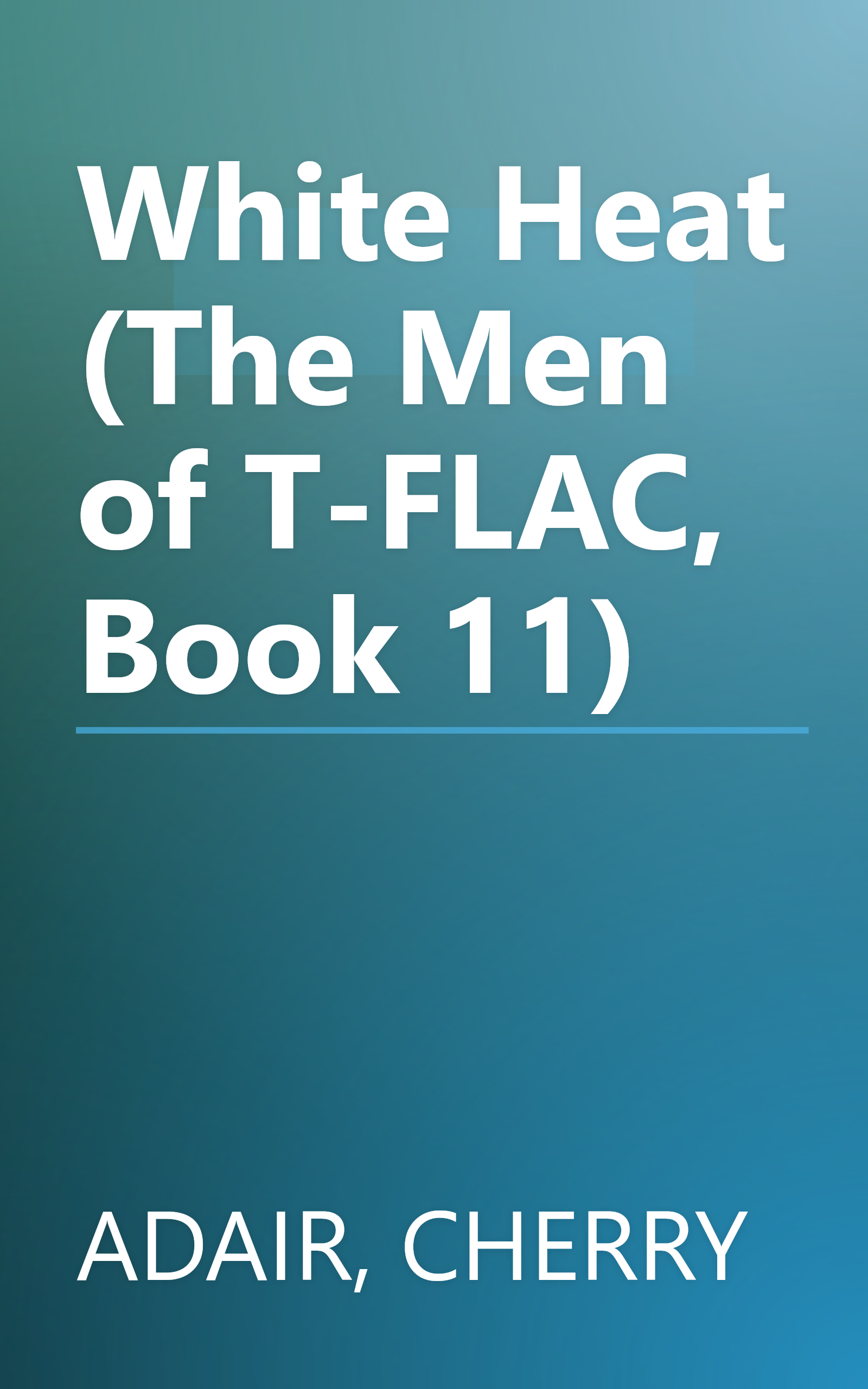 White Heat (The Men of T-FLAC, Book 11) book cover