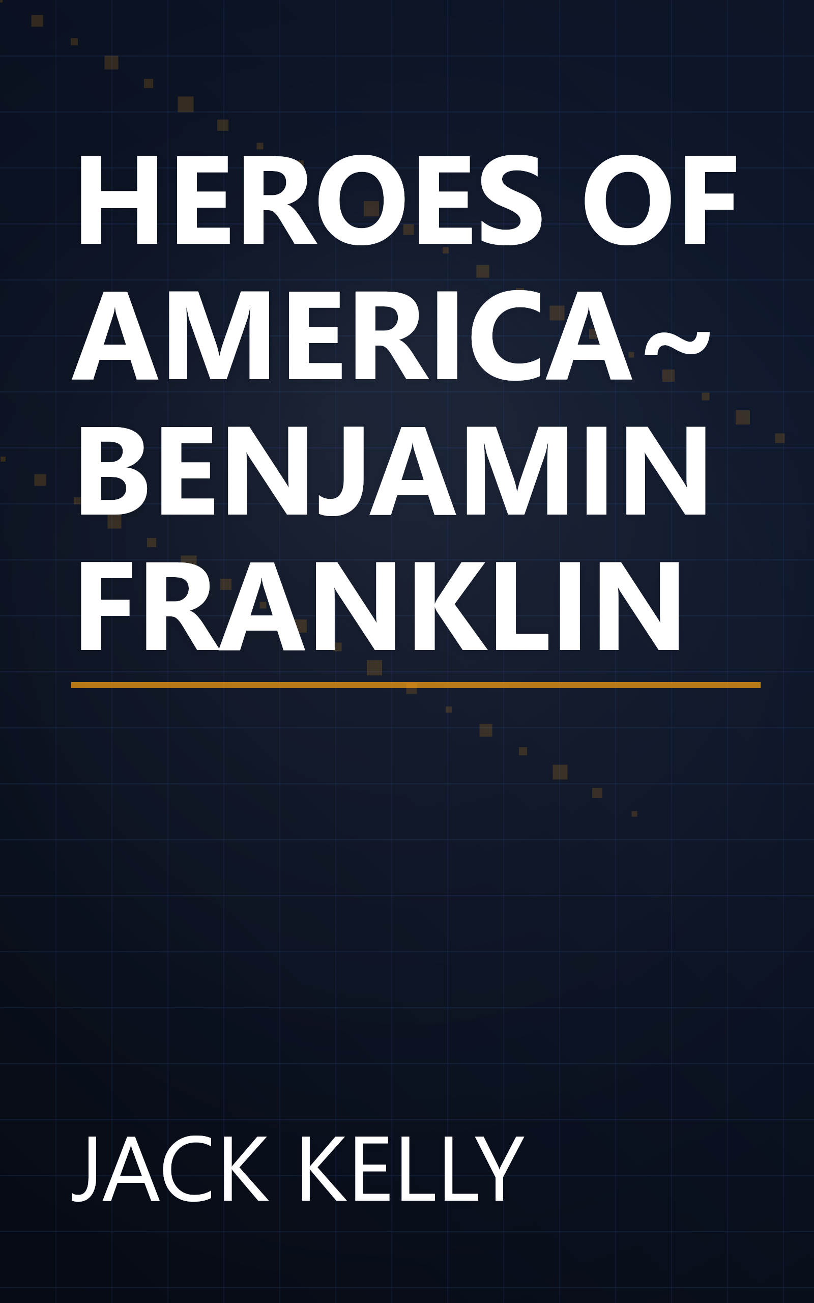 HEROES OF AMERICA~BENJAMIN FRANKLIN book cover