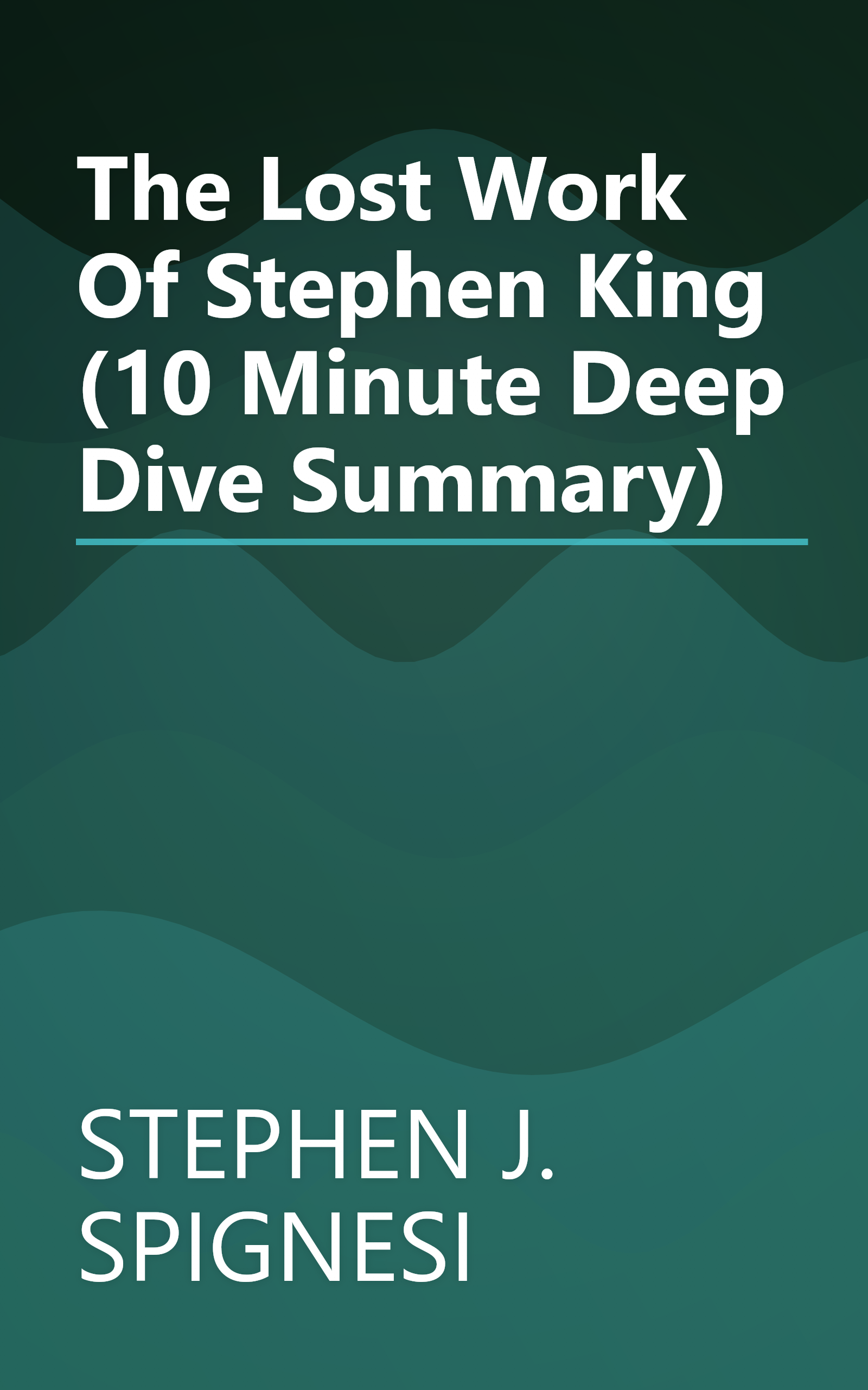 The Lost Work Of Stephen King (10 Minute   Deep Dive Summary) book cover