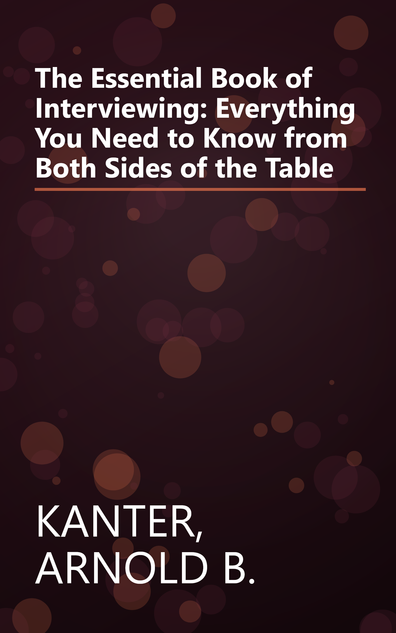 The Essential Book of Interviewing: Everything You Need to Know from Both Sides of the Table book cover