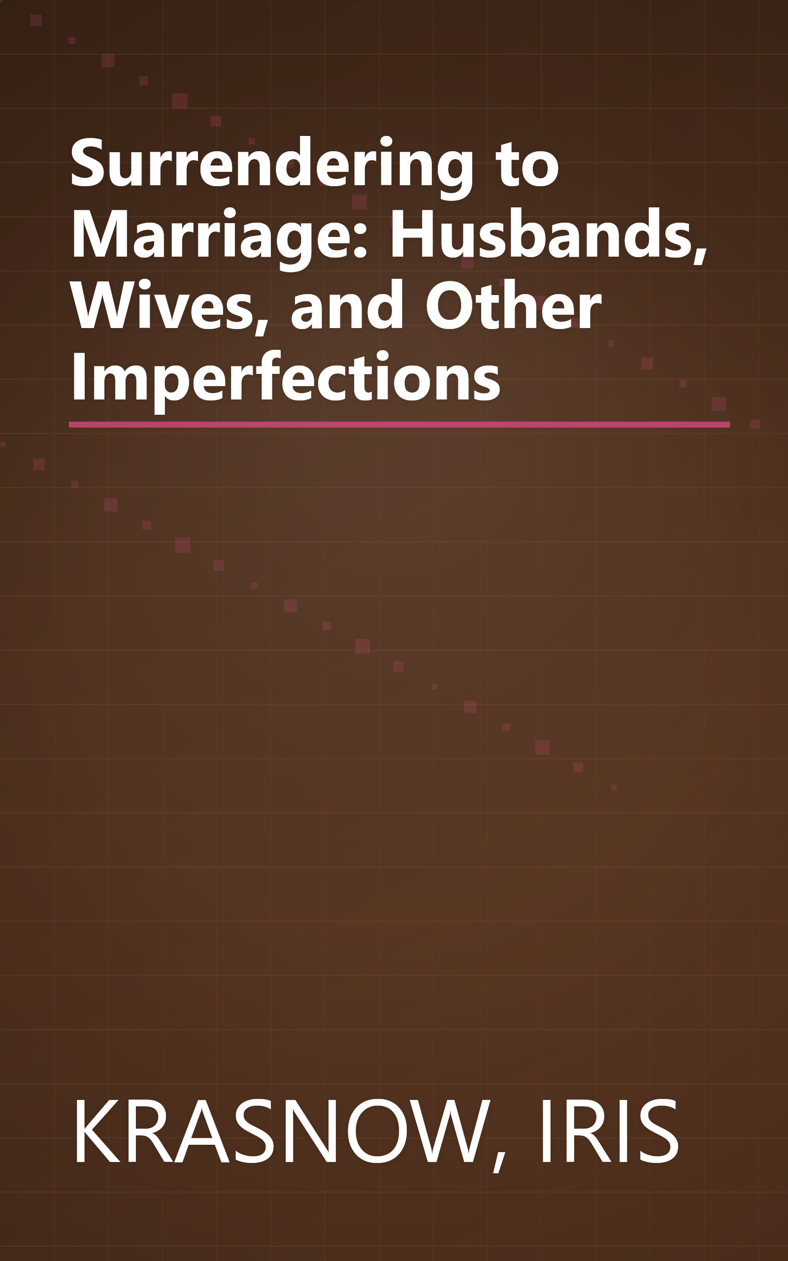 Surrendering to Marriage: Husbands, Wives, and Other Imperfections book cover