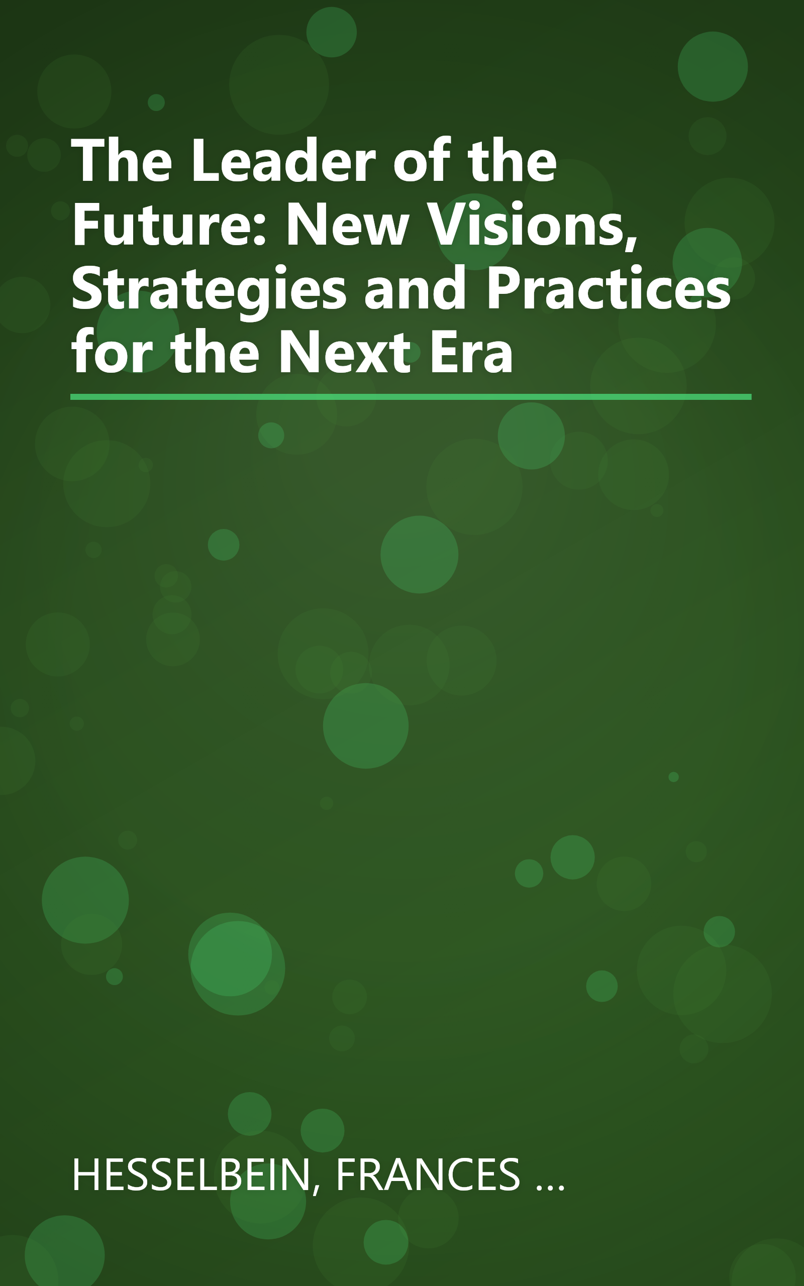 The Leader of the Future: New Visions, Strategies and Practices for the Next Era book cover