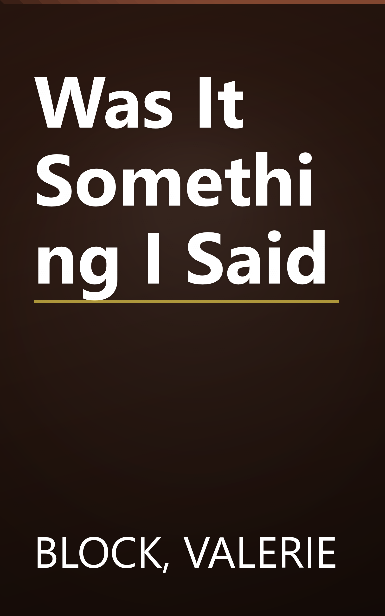 Was It Something I Said book cover