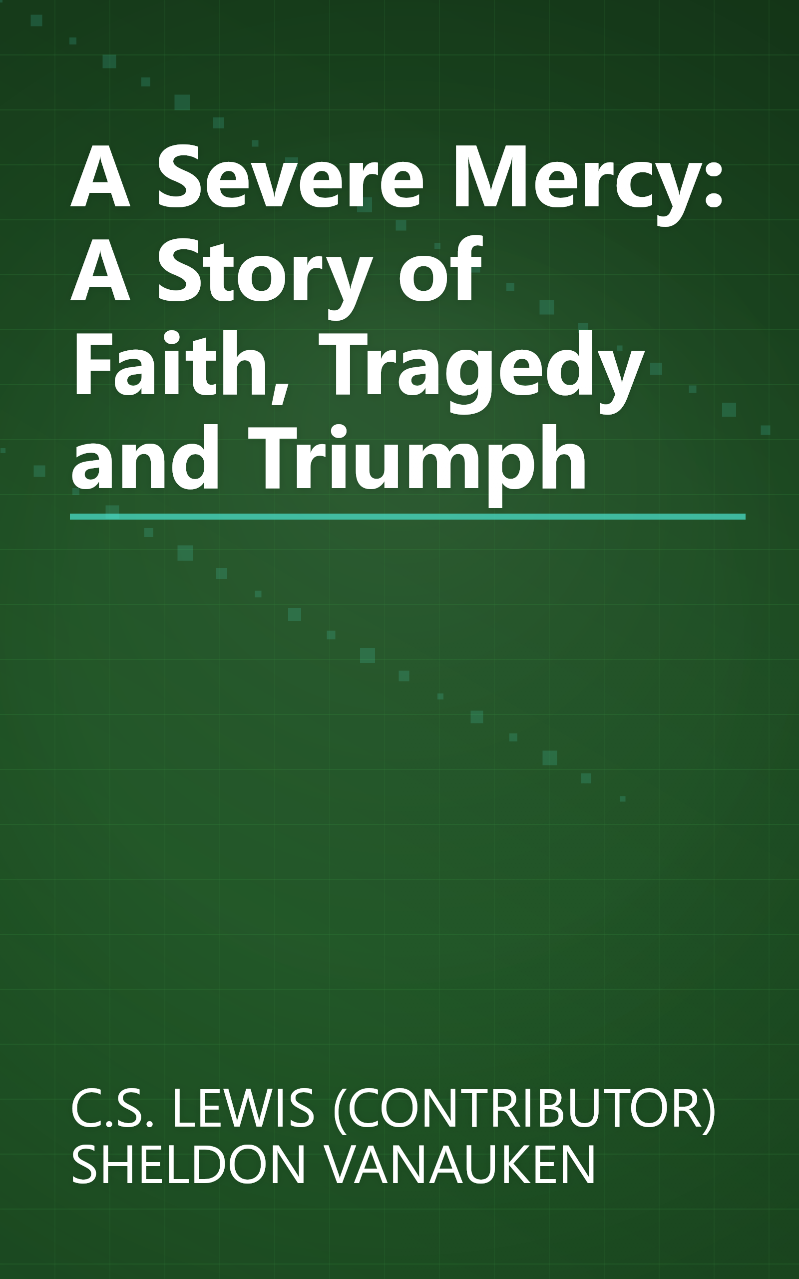 A Severe Mercy: A Story of Faith, Tragedy and Triumph book cover