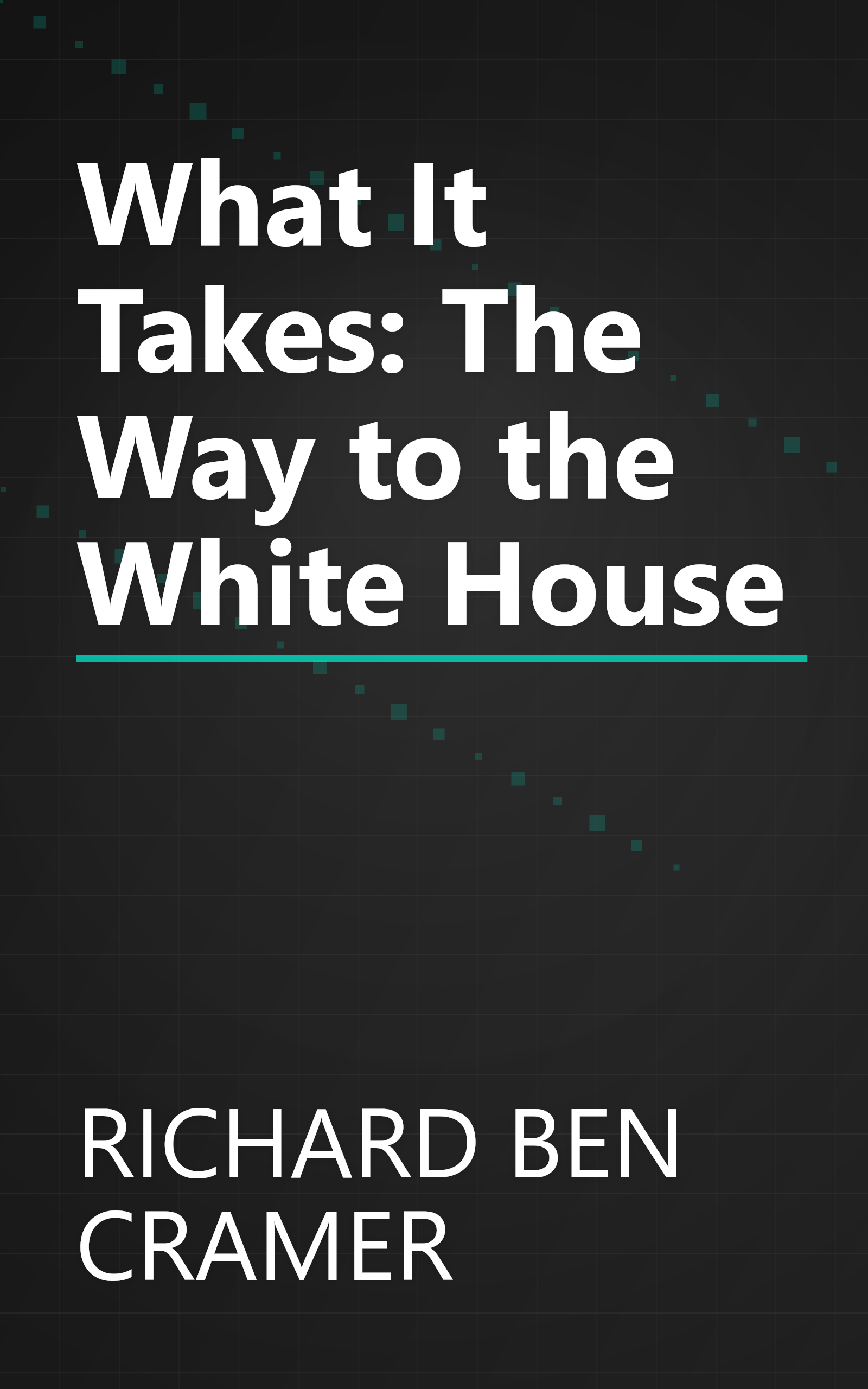 What It Takes: The Way to the White House book cover