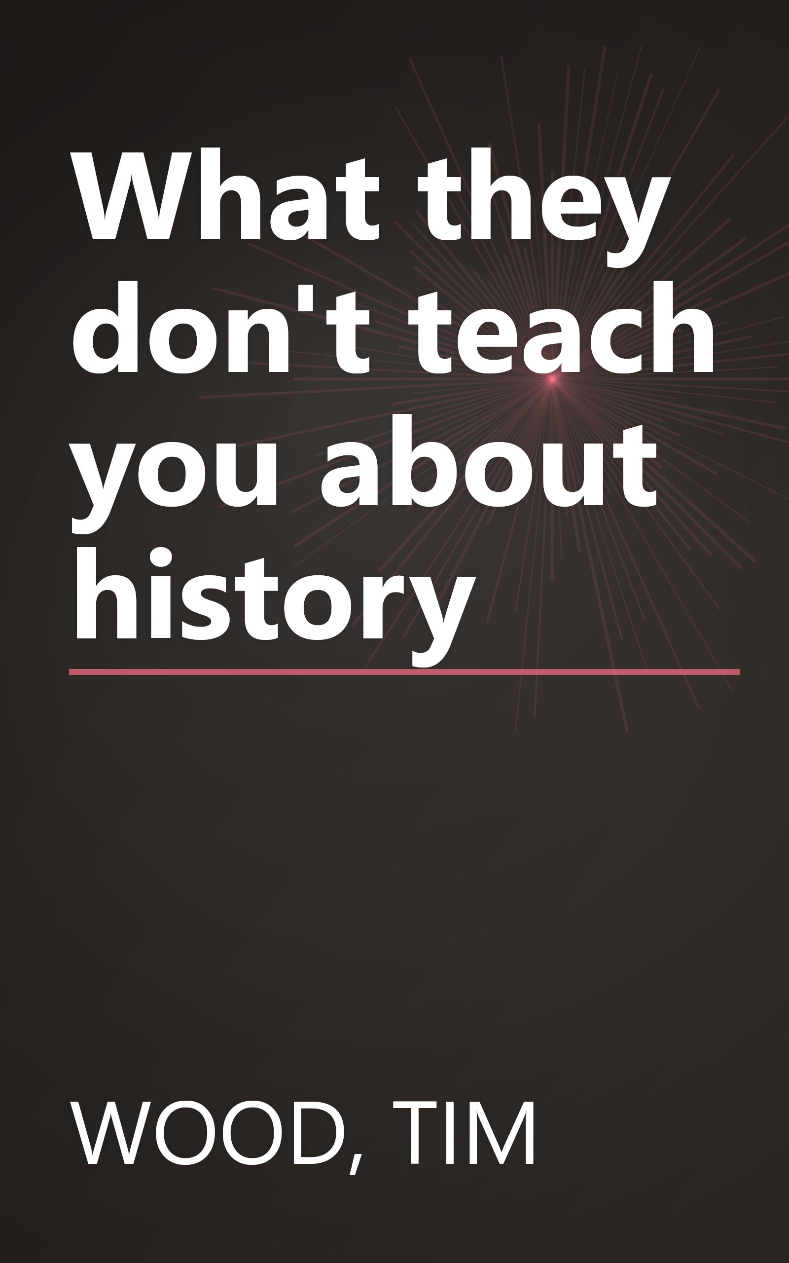 What they don't teach you about history book cover