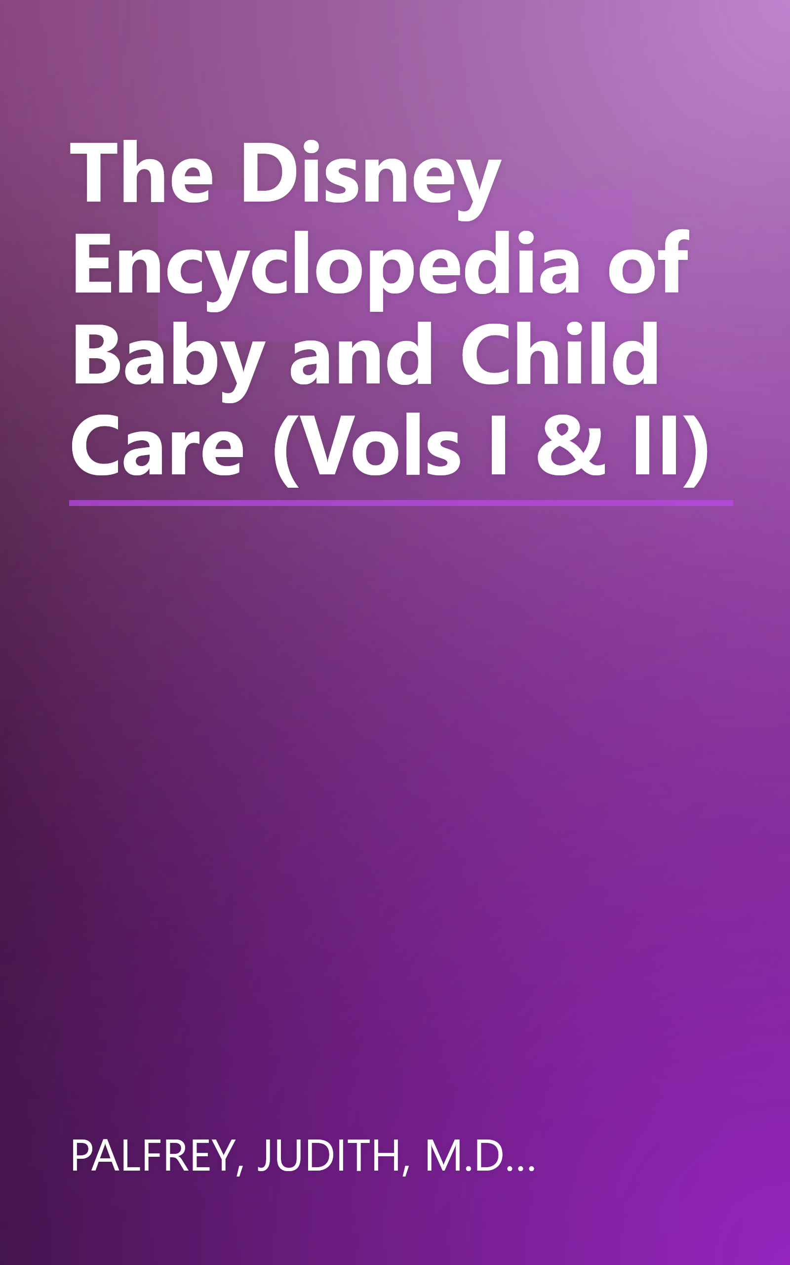 The Disney Encyclopedia of Baby and Child Care (Vols I & II) book cover