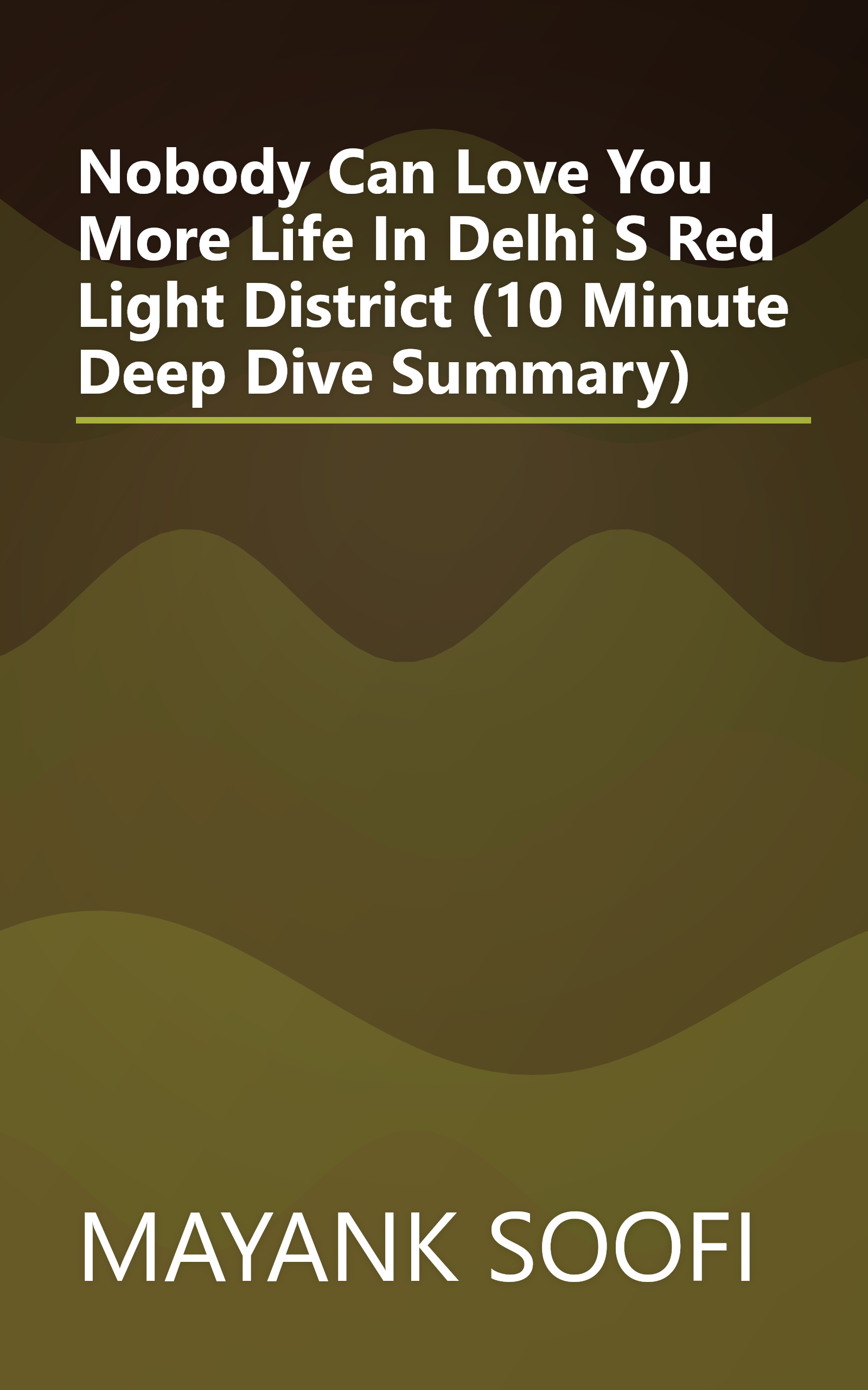 Nobody Can Love You More  Life In Delhi S Red Light District (10 Minute   Deep Dive Summary) book cover