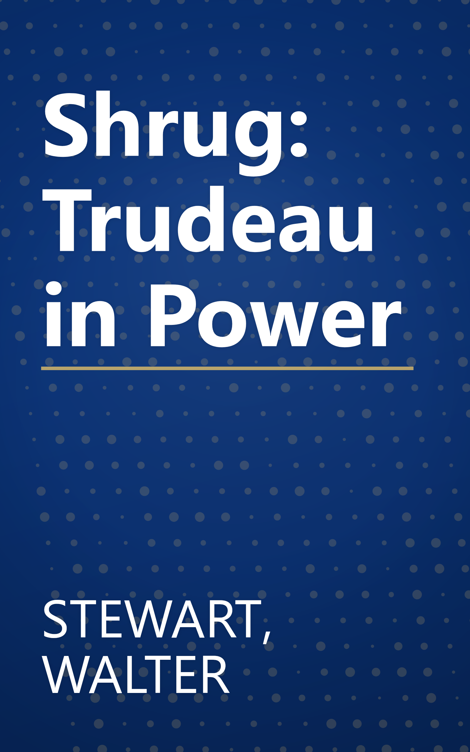 Shrug: Trudeau in Power book cover