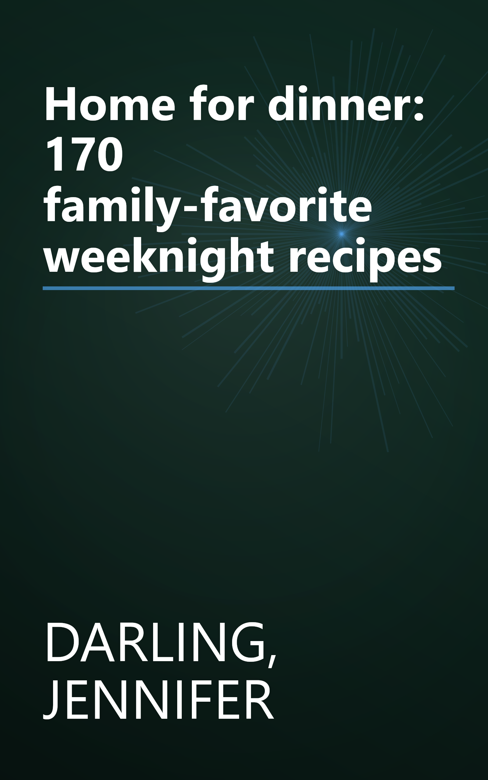 Home for dinner: 170 family-favorite weeknight recipes book cover