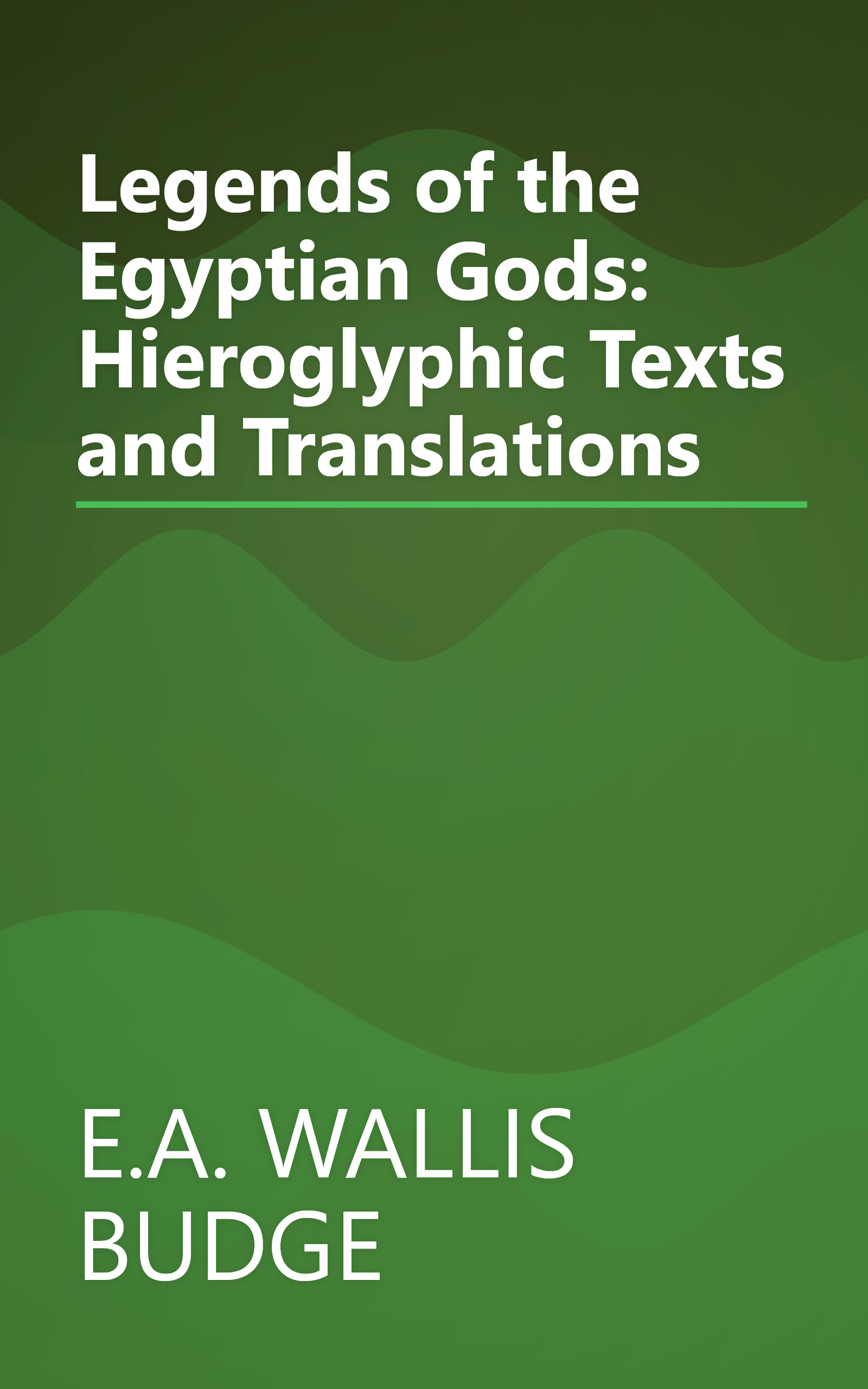 Legends of the Egyptian Gods: Hieroglyphic Texts and Translations book cover