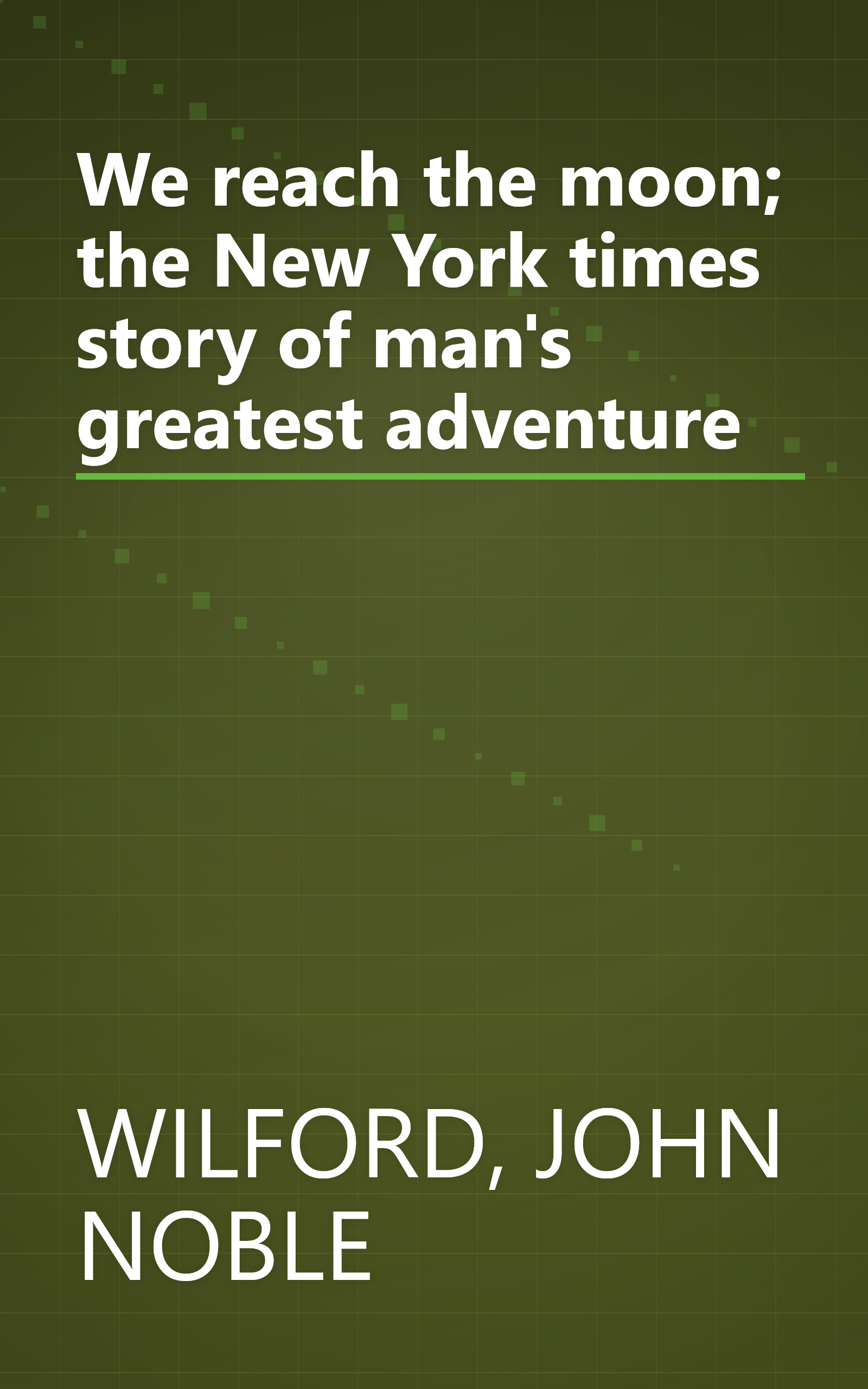 We reach the moon; the New York times story of man's greatest adventure book cover