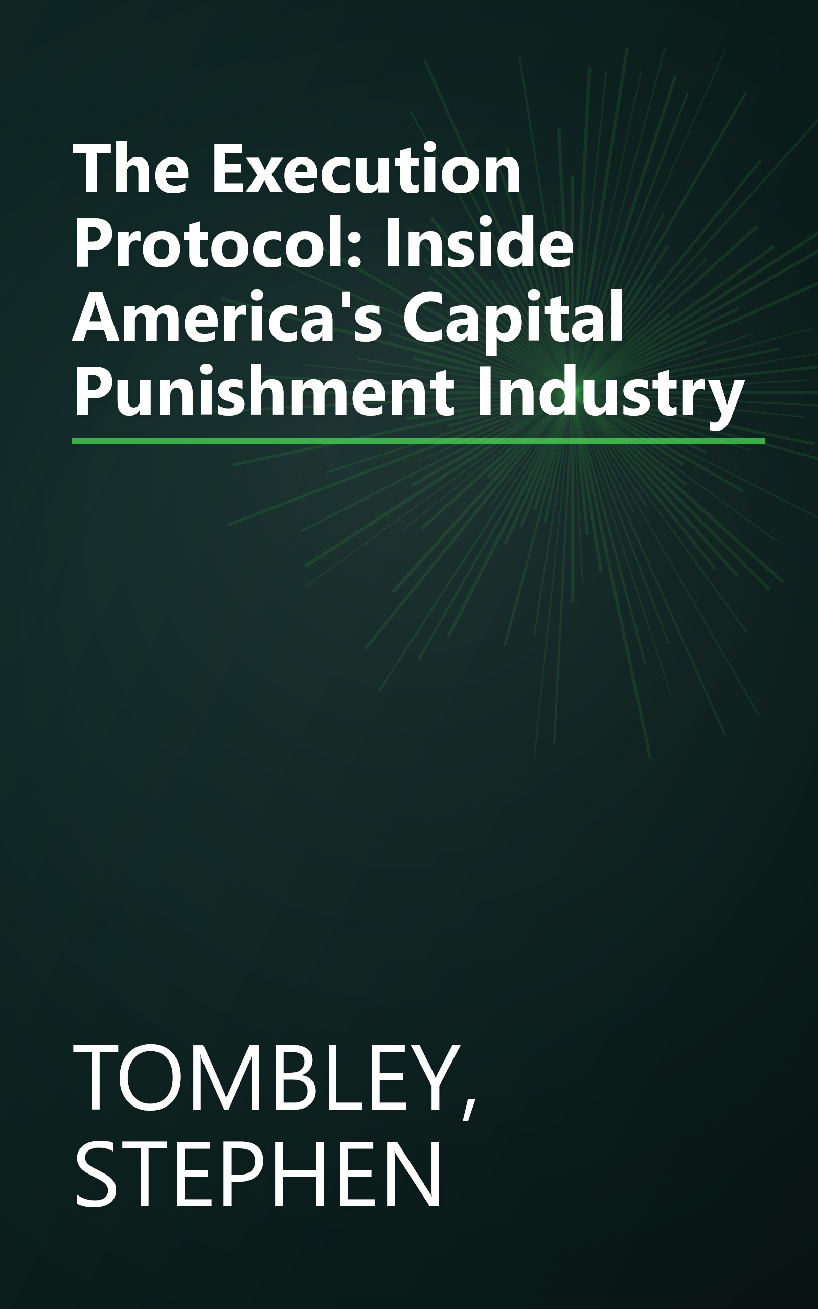 The Execution Protocol: Inside America's Capital Punishment Industry book cover