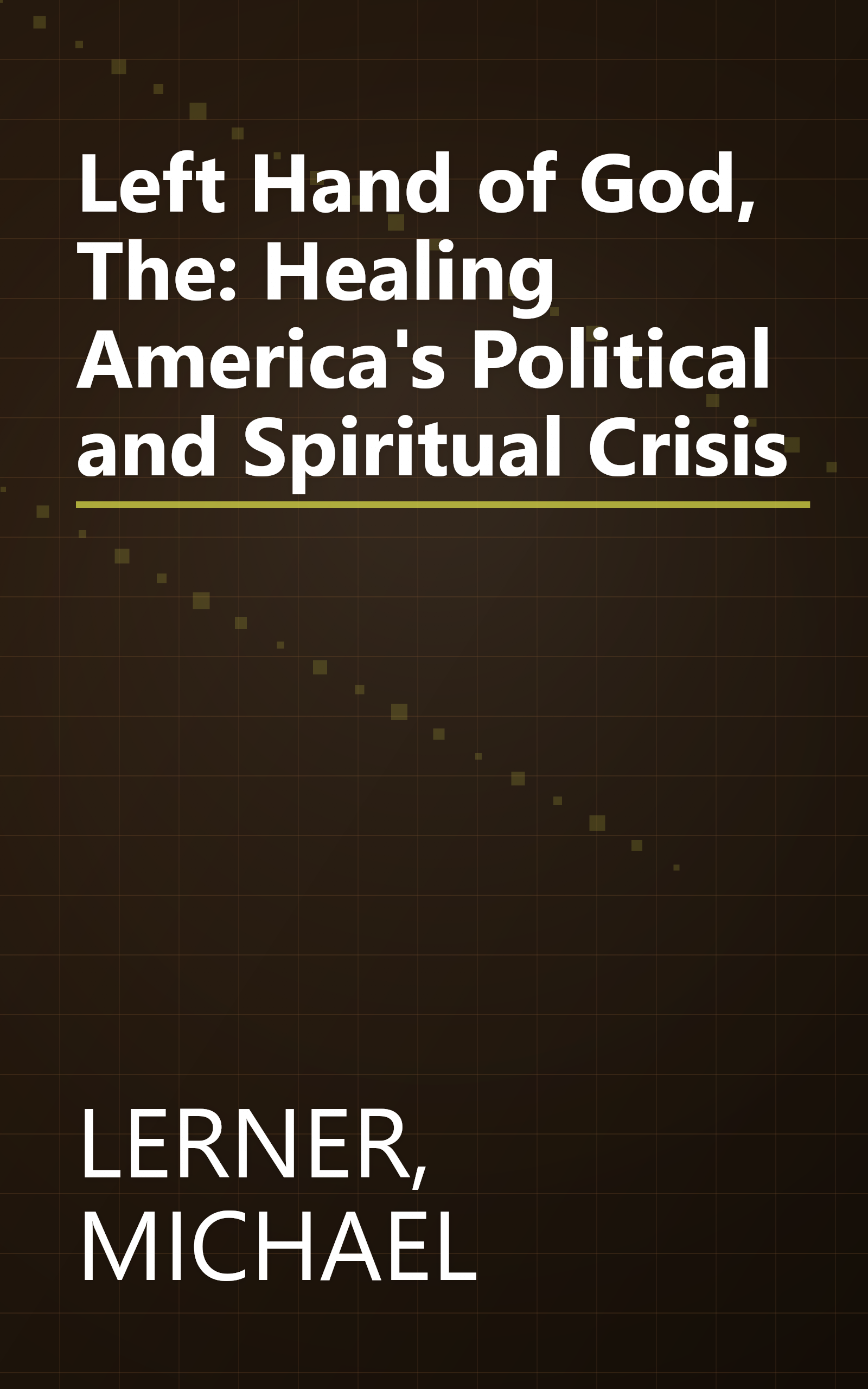 Left Hand of God, The: Healing America's Political and Spiritual Crisis book cover