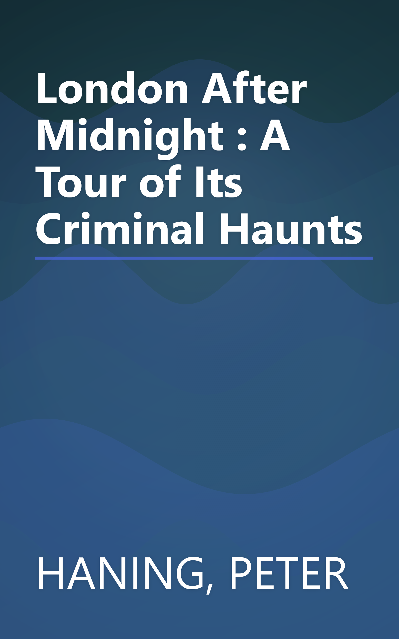 London After Midnight : A Tour of Its Criminal Haunts book cover