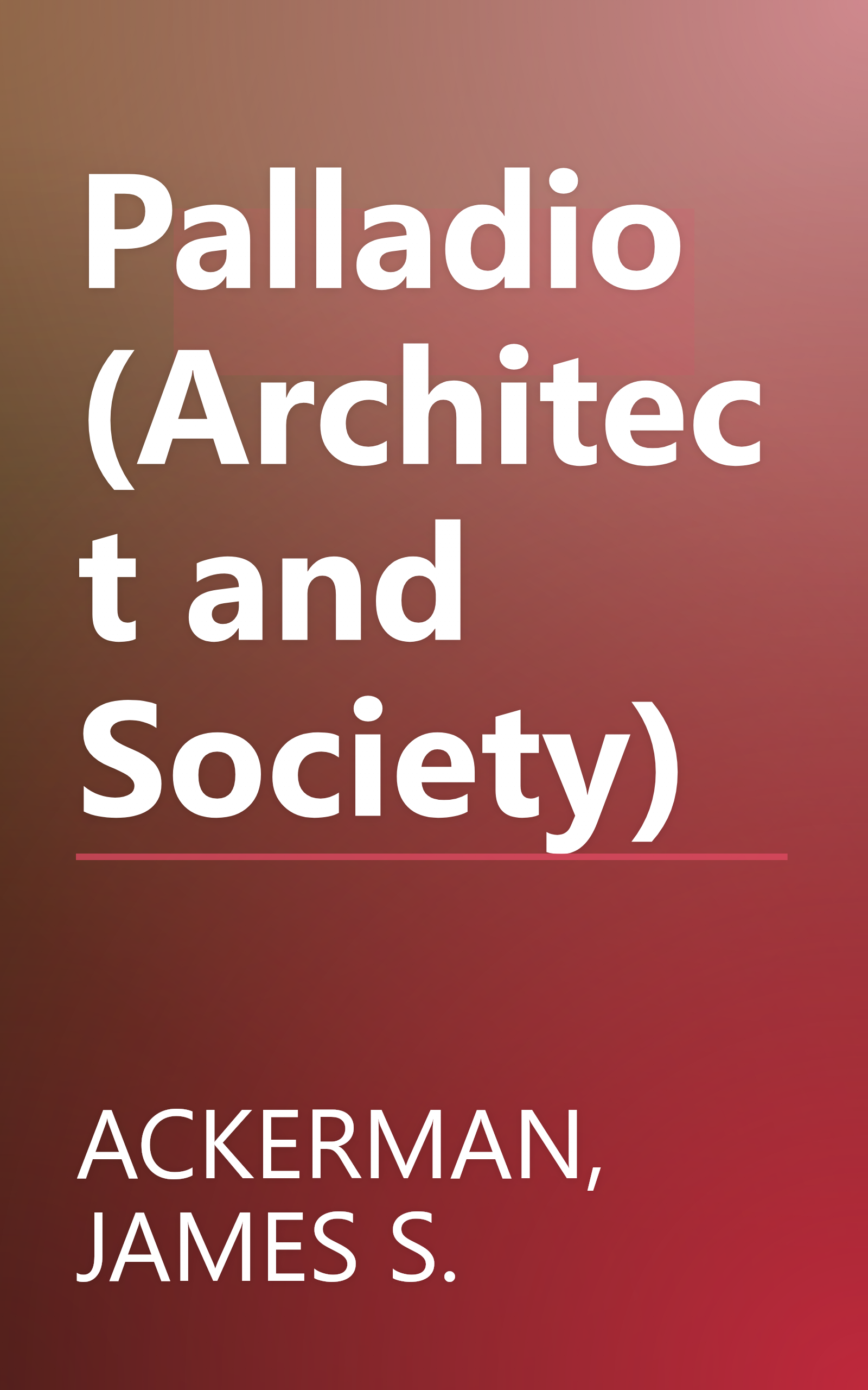 Palladio (Architect and Society) book cover