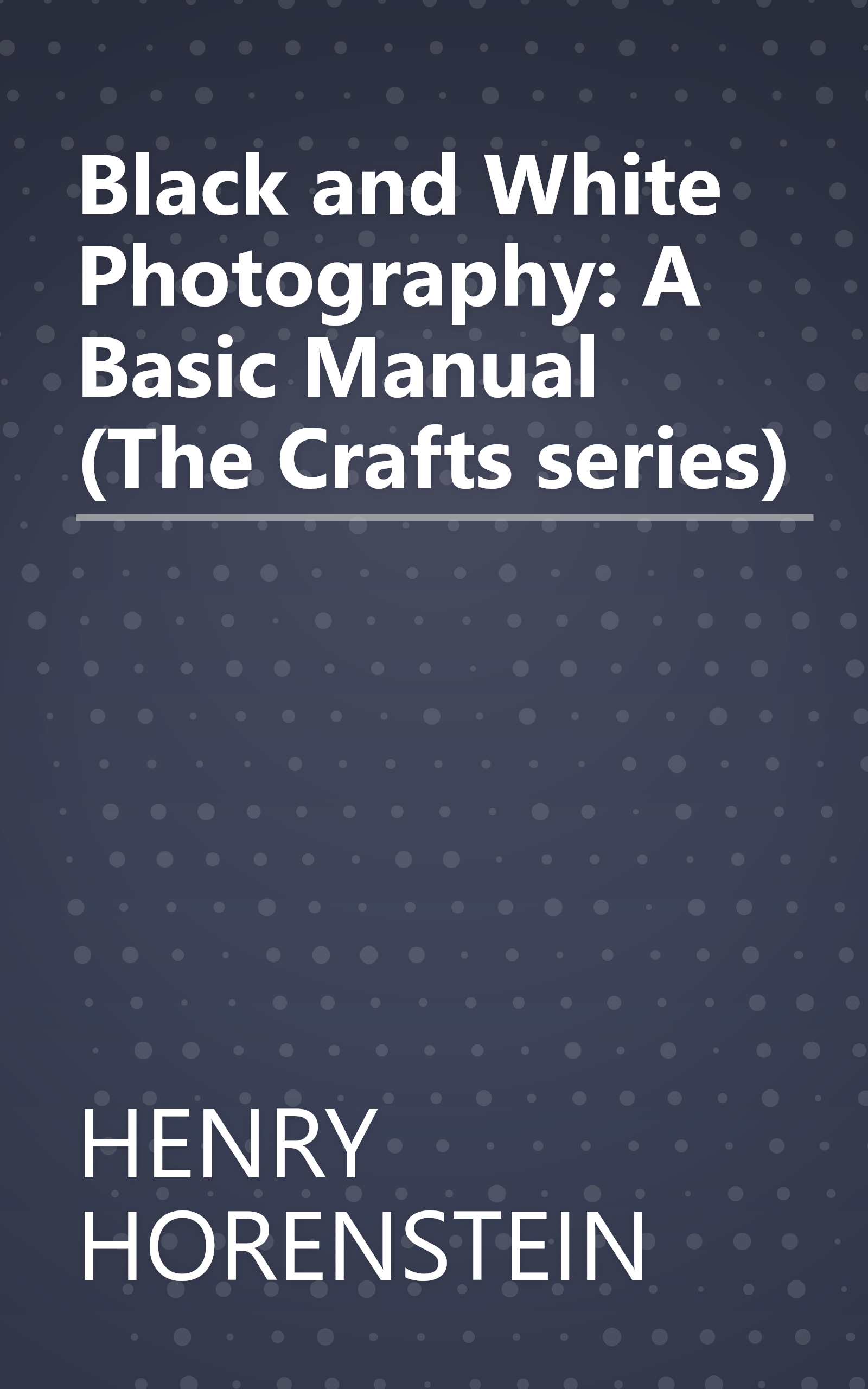 Black and White Photography: A Basic Manual (The Crafts series) book cover