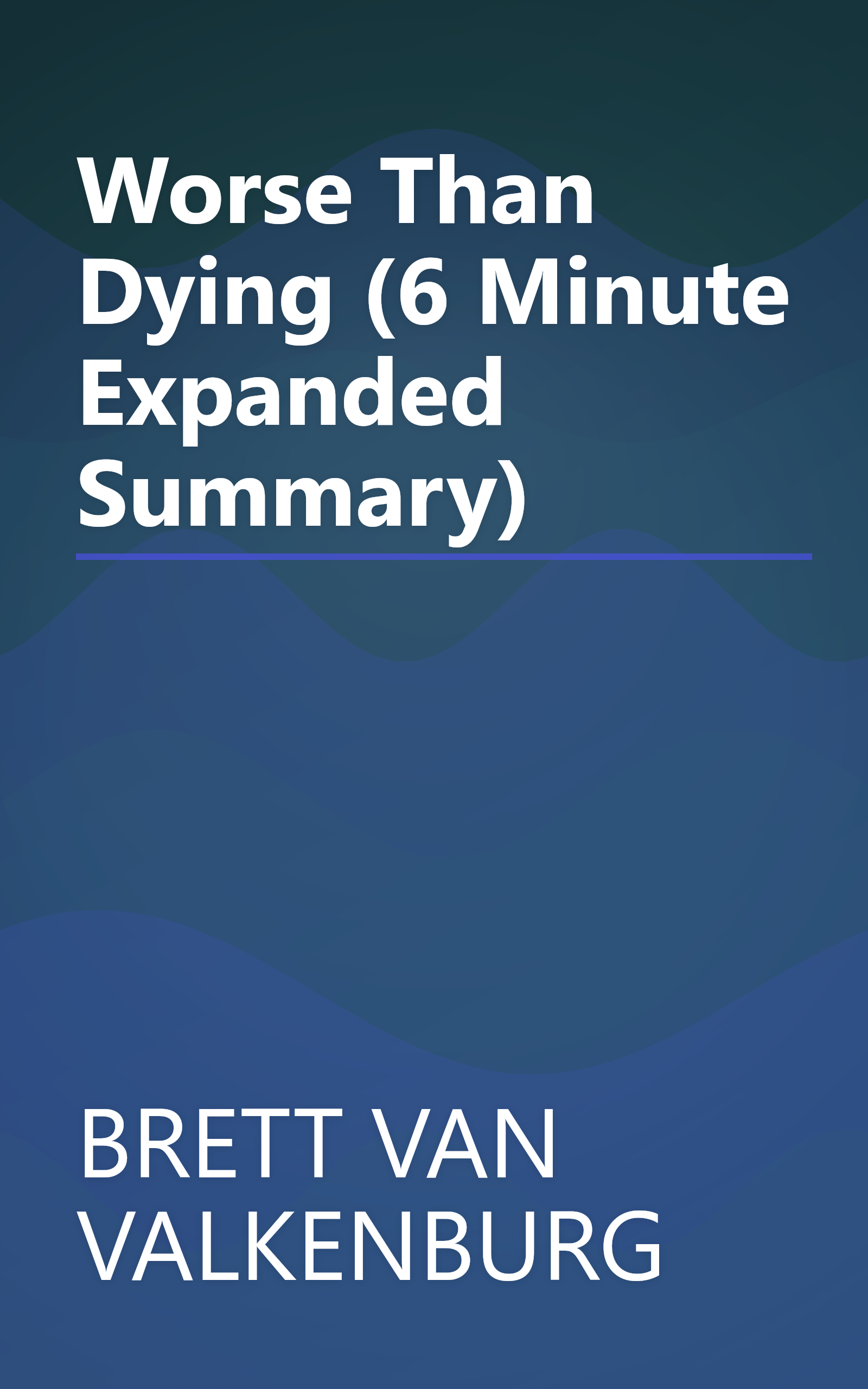 Worse Than Dying (6 Minute   Expanded Summary) book cover