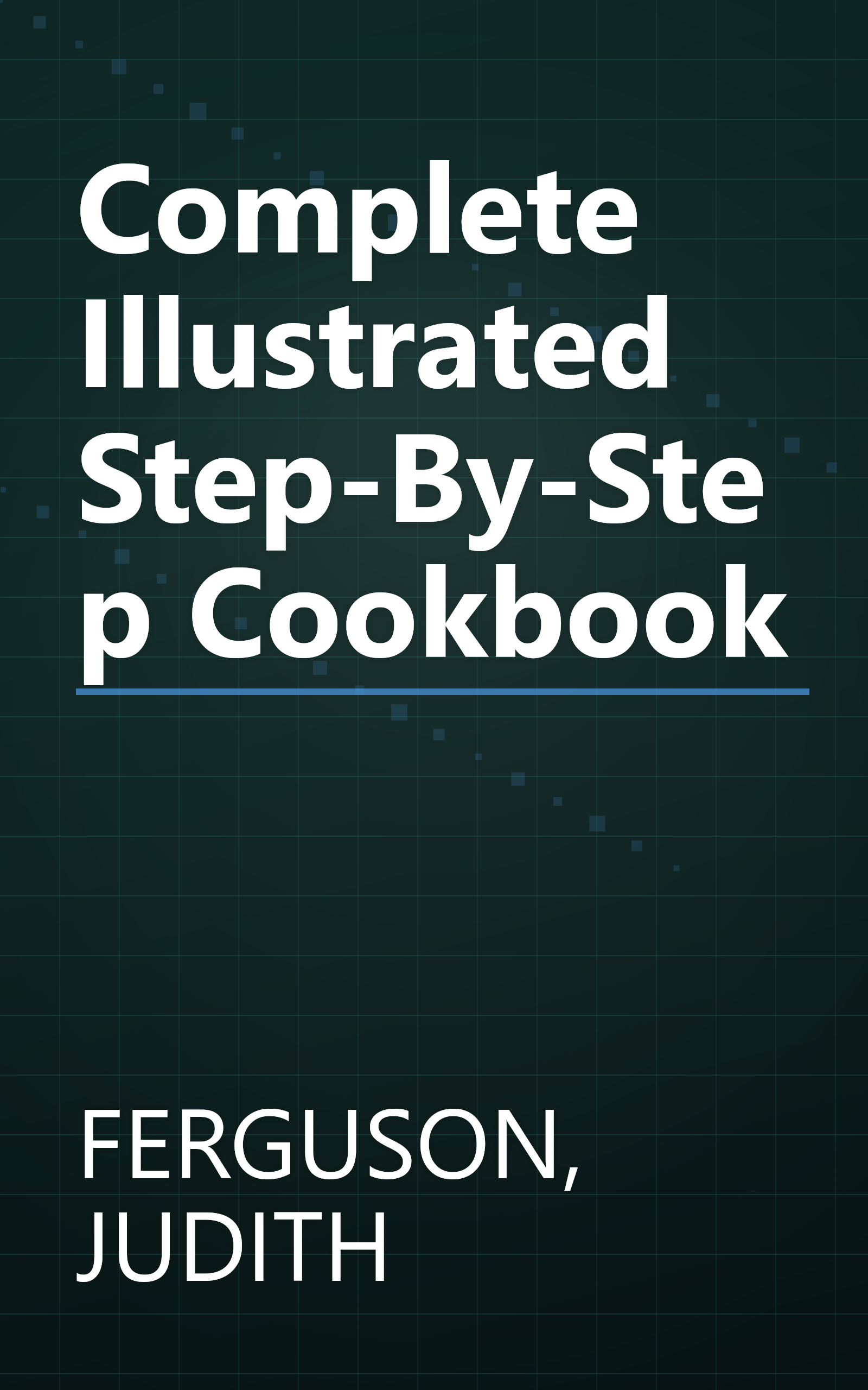 Complete Illustrated Step-By-Step Cookbook book cover
