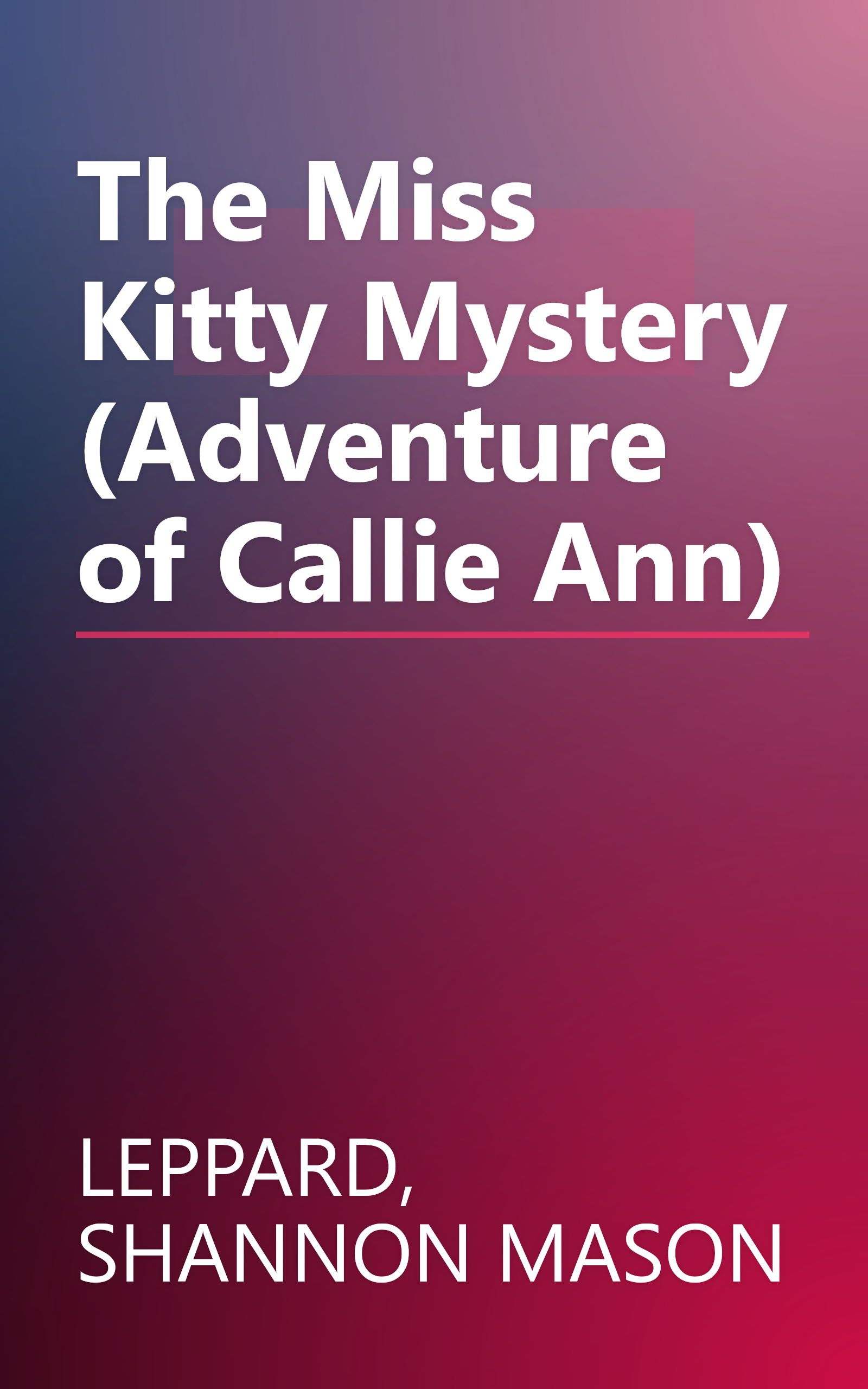 The Miss Kitty Mystery (Adventure of Callie Ann) book cover