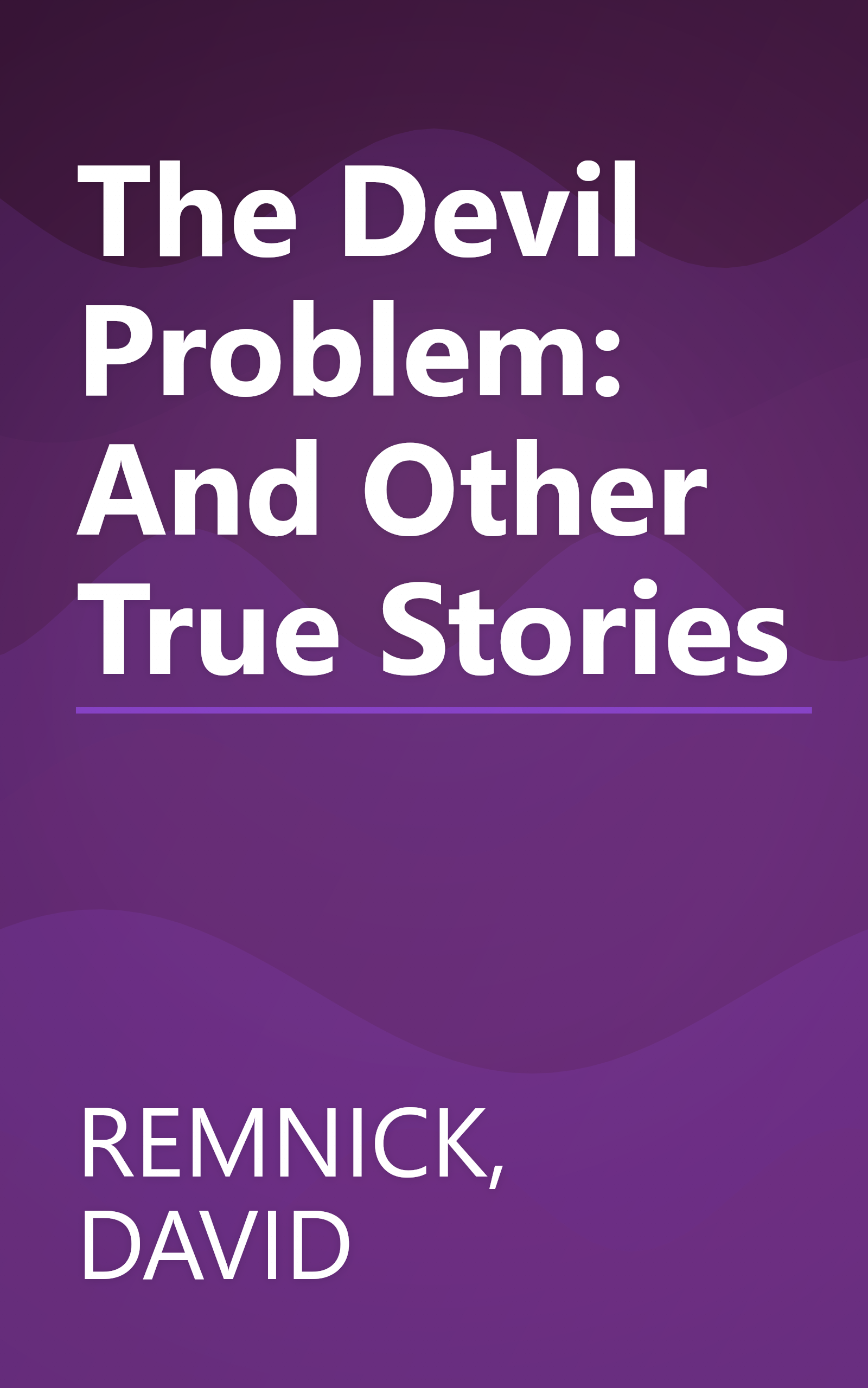 The Devil Problem: And Other True Stories book cover