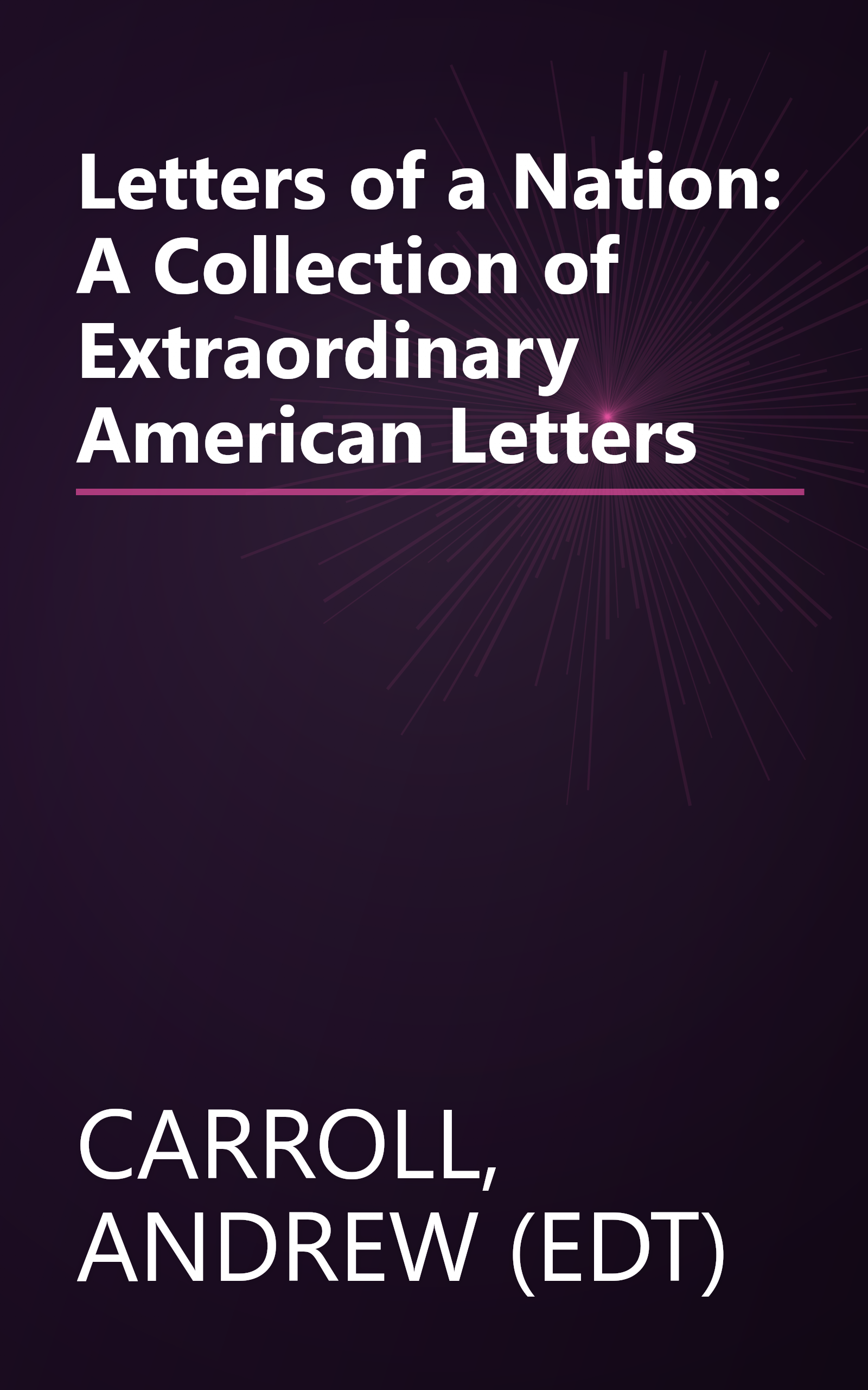 Letters of a Nation: A Collection of Extraordinary American Letters book cover