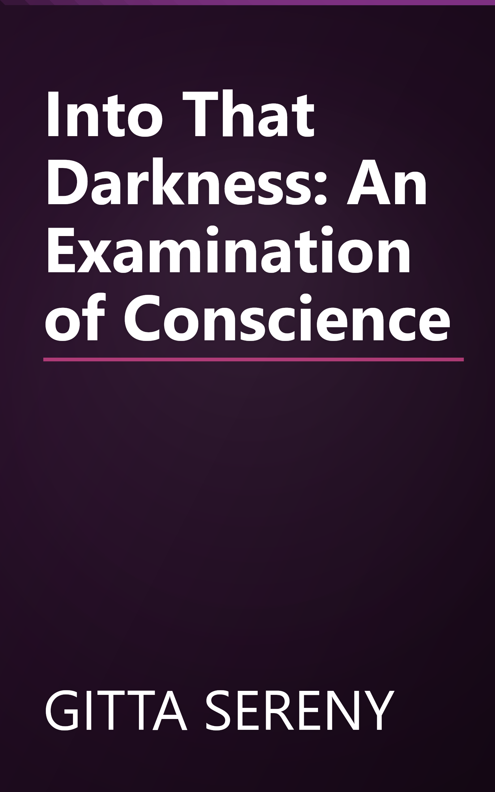 Into That Darkness: An Examination of Conscience book cover