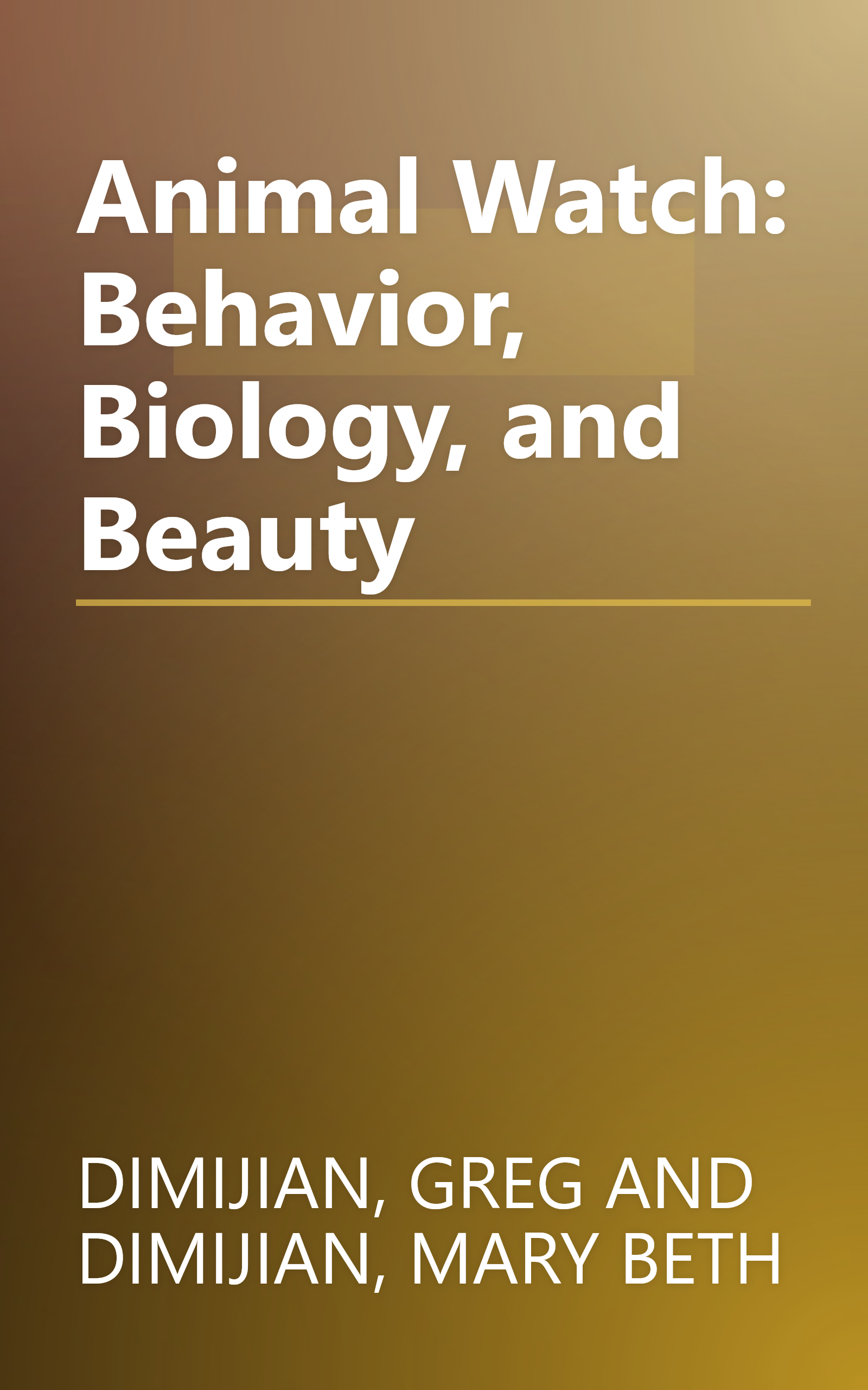 Animal Watch: Behavior, Biology, and Beauty book cover