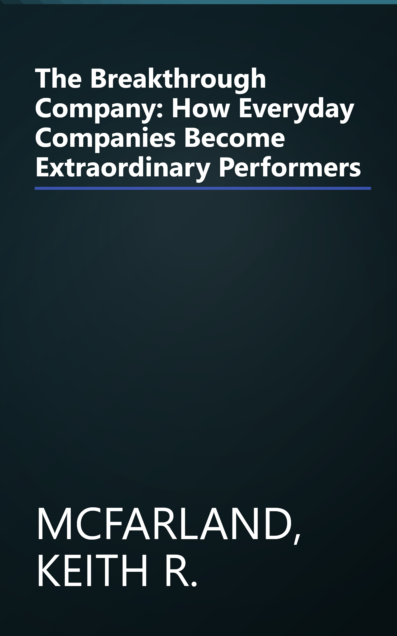 The Breakthrough Company: How Everyday Companies Become Extraordinary Performers book cover
