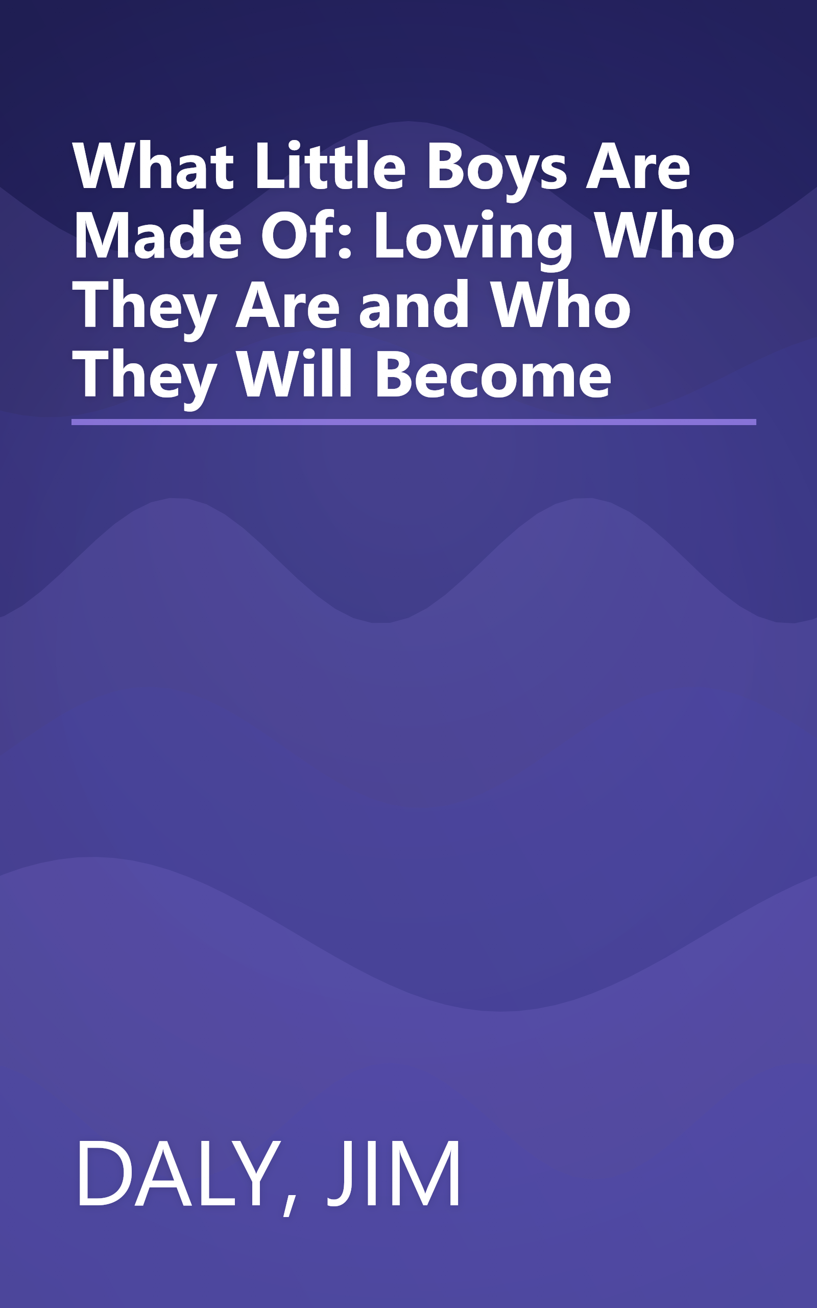 What Little Boys Are Made Of: Loving Who They Are and Who They Will Become book cover