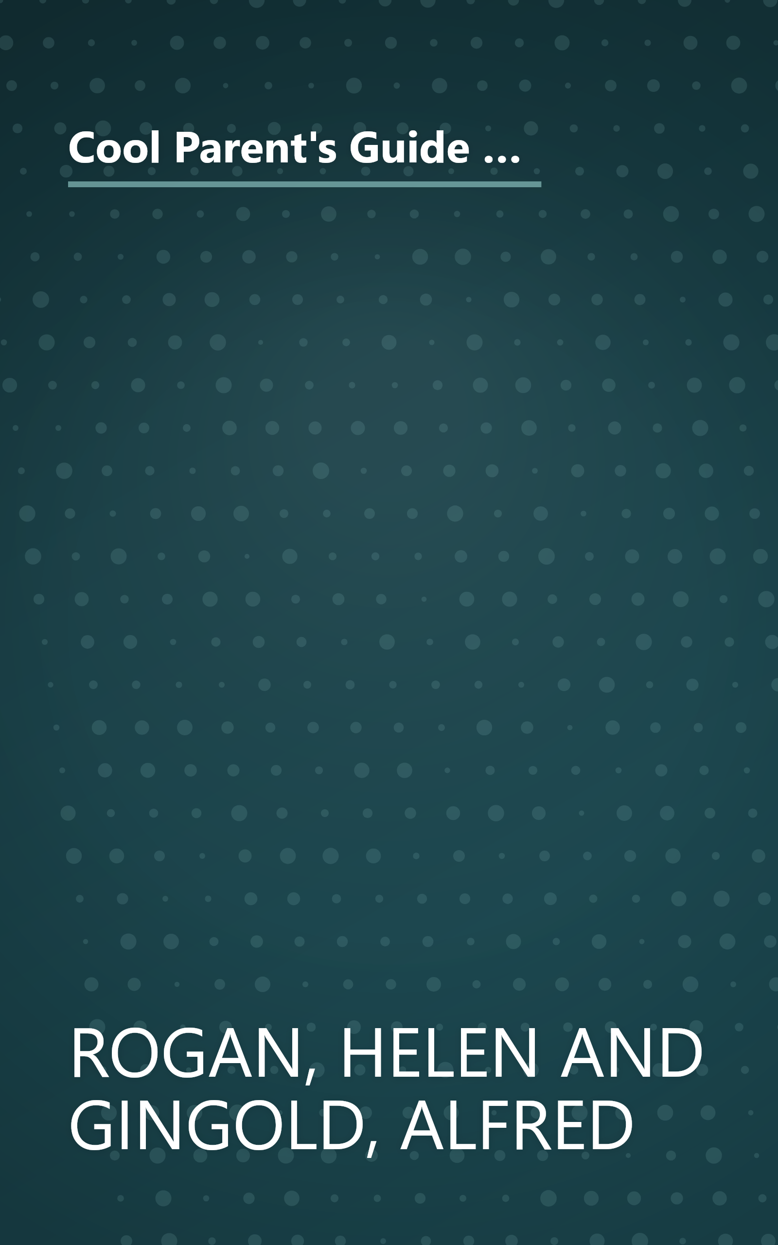 Cool Parent's Guide to All of New York: Excursions and Activities in and Around Our City That Your Children Will Love and You Won't Think Are Too Bad Either book cover