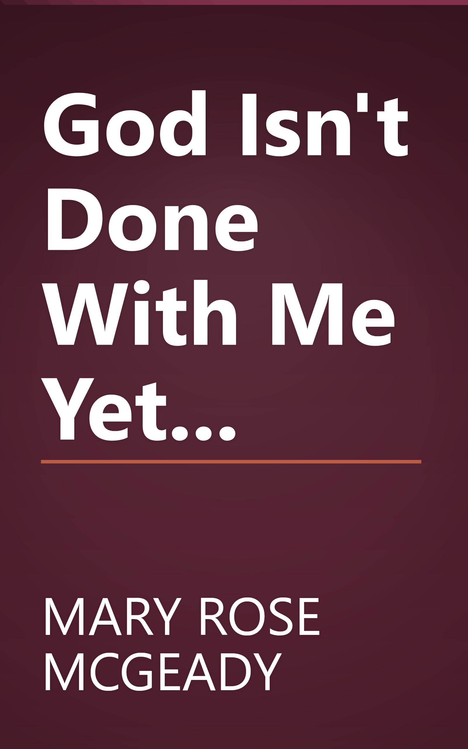 God Isn't Done With Me Yet... book cover