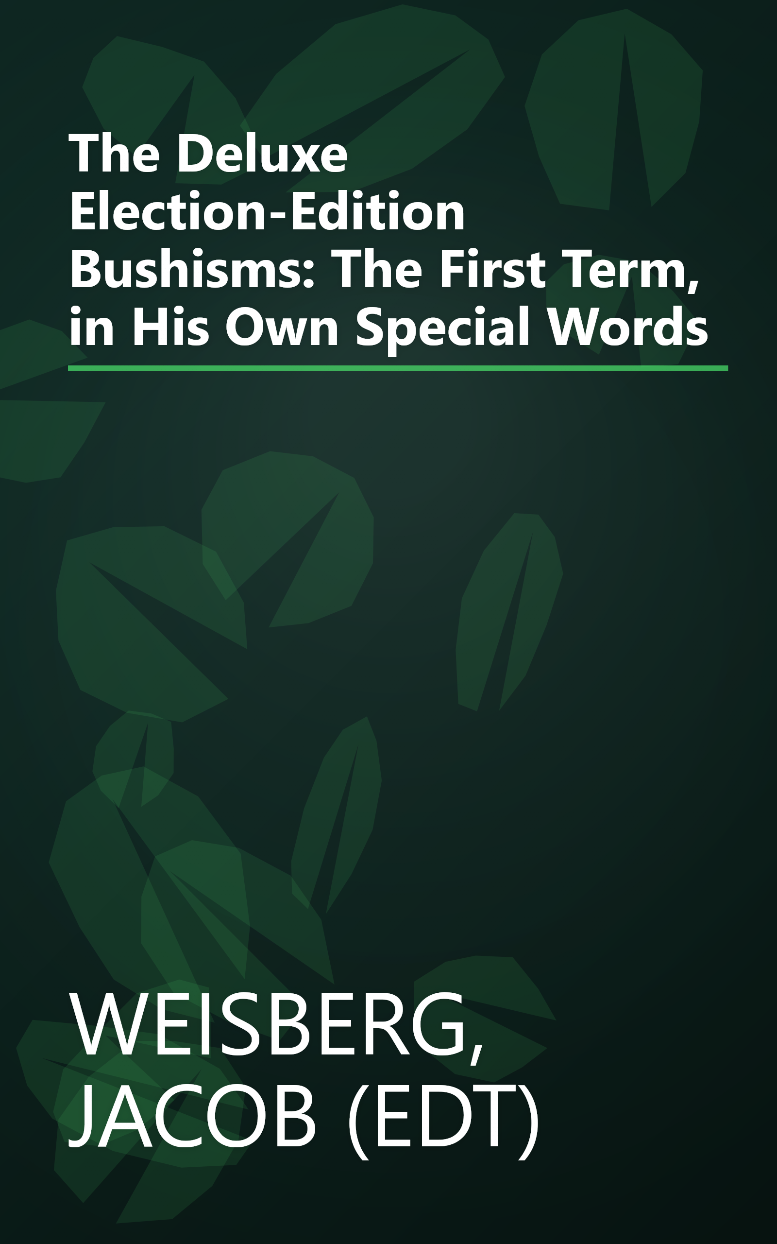 The Deluxe Election-Edition Bushisms: The First Term, in His Own Special Words book cover