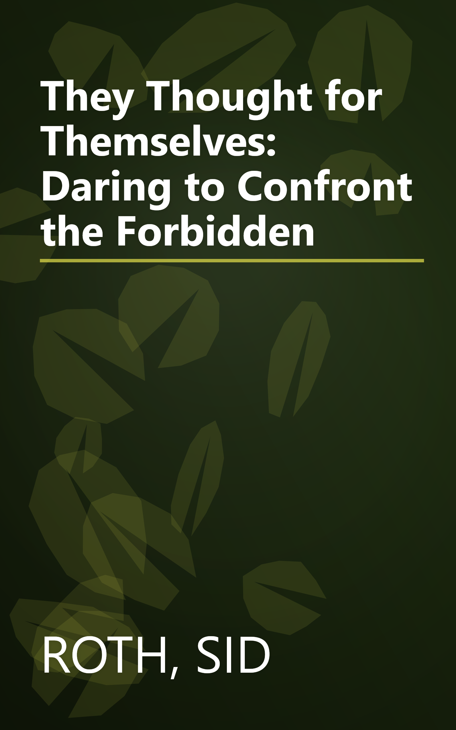 They Thought for Themselves: Daring to Confront the Forbidden book cover