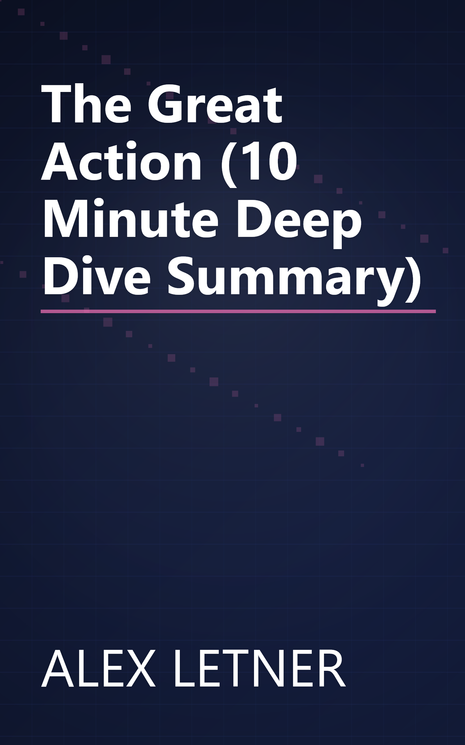 The Great Action (10 Minute   Deep Dive Summary) book cover