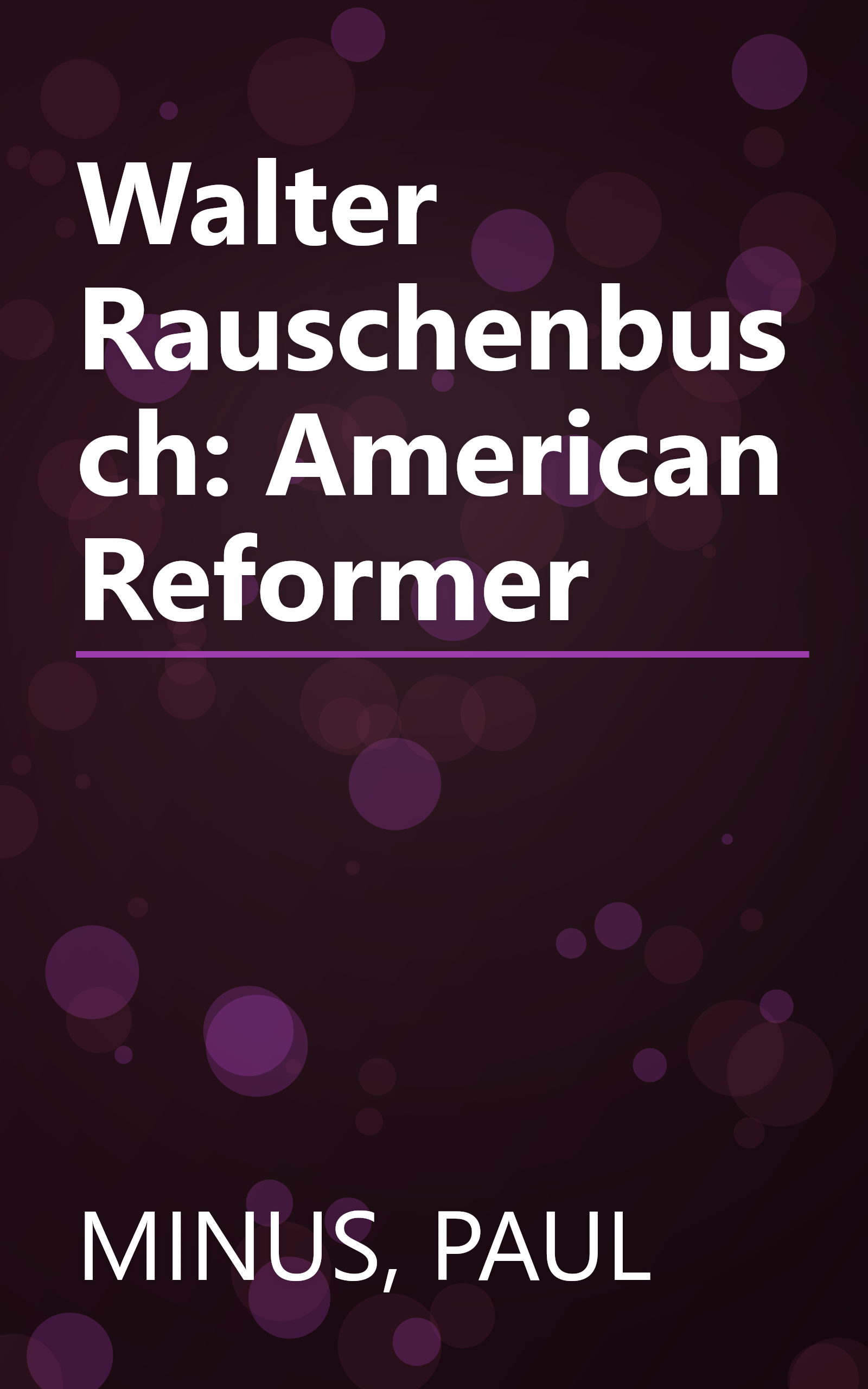 Walter Rauschenbusch: American Reformer book cover