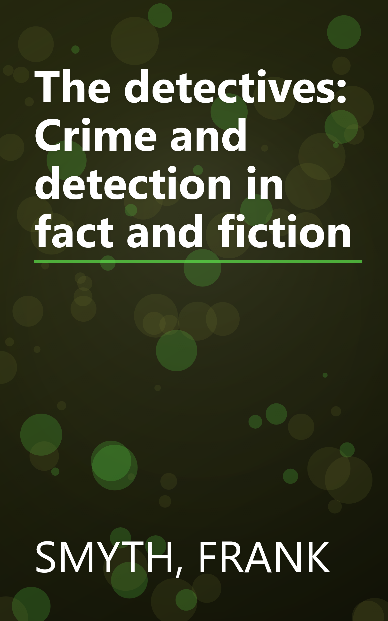The detectives: Crime and detection in fact and fiction book cover
