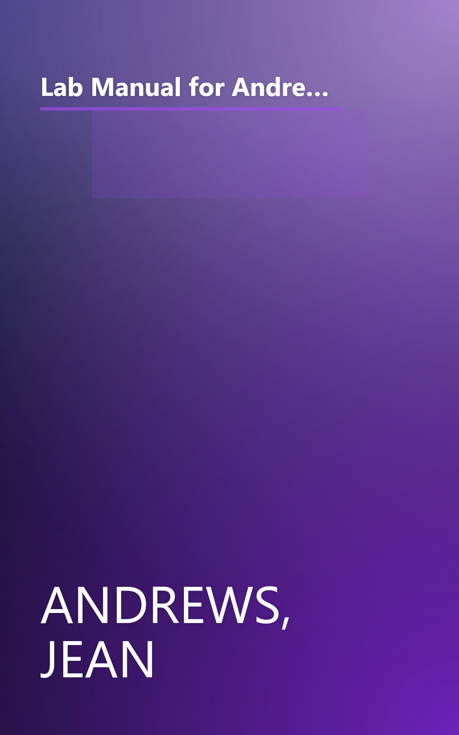 Lab Manual for AndrewsÃ¢â¬â¢ A+ Guide to Hardware: Managing, Maintaining and Troubleshooting, 4th book cover