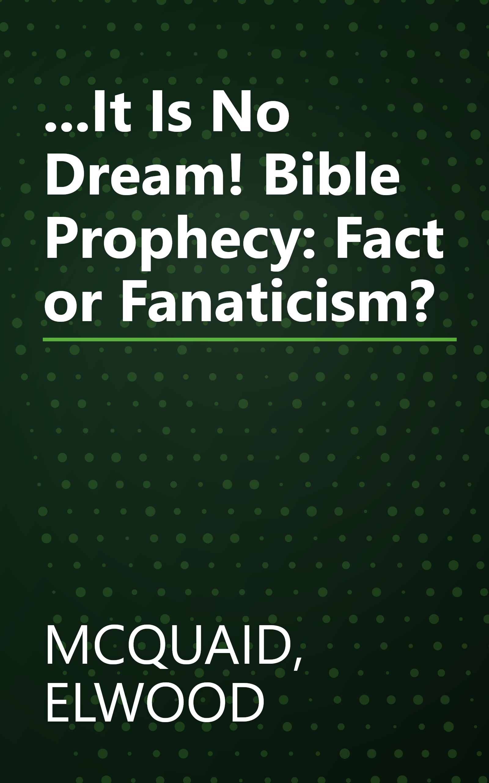 ...It Is No Dream! Bible Prophecy: Fact or Fanaticism? book cover