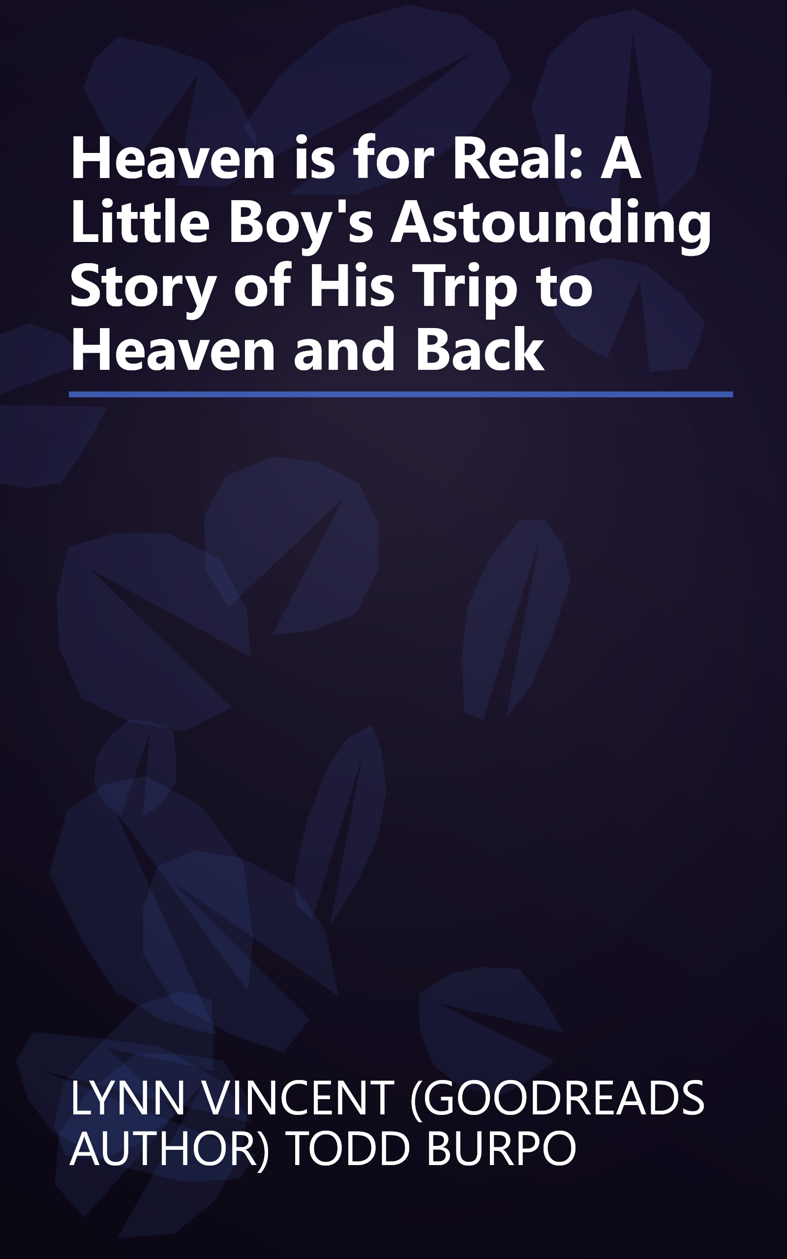 Heaven is for Real: A Little Boy's Astounding Story of His Trip to Heaven and Back book cover