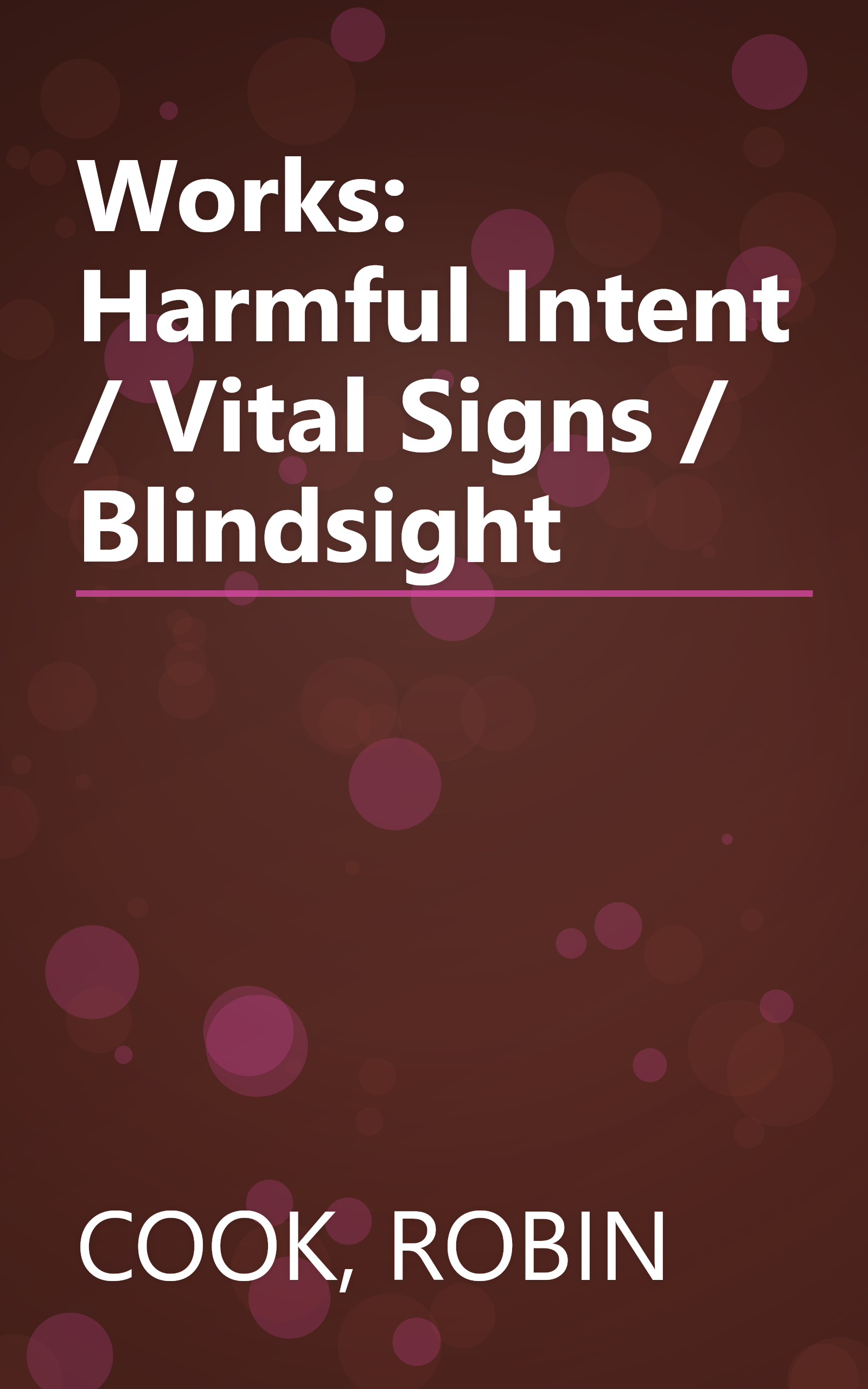 Works: Harmful Intent / Vital Signs / Blindsight book cover