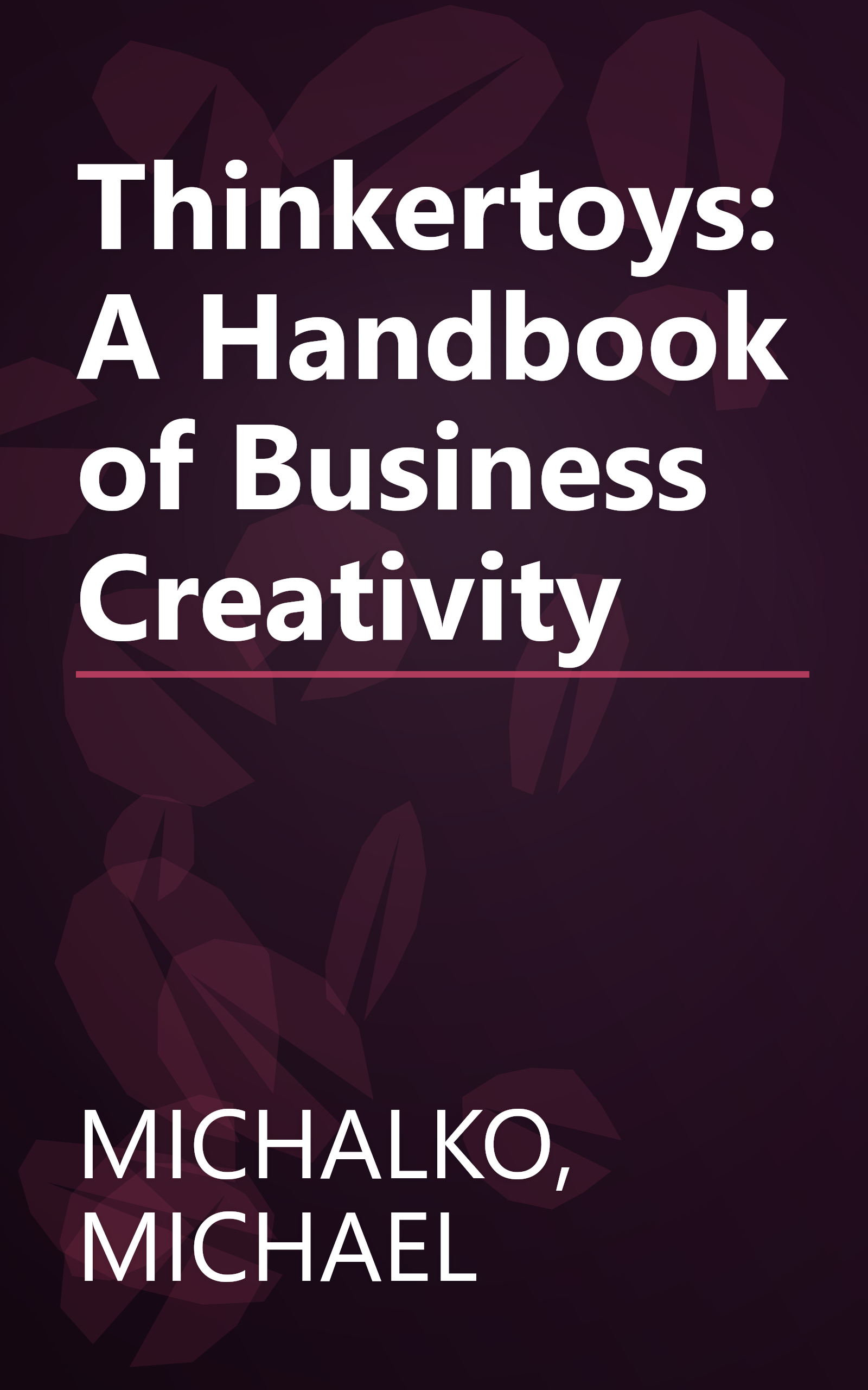 Thinkertoys: A Handbook of Business Creativity book cover